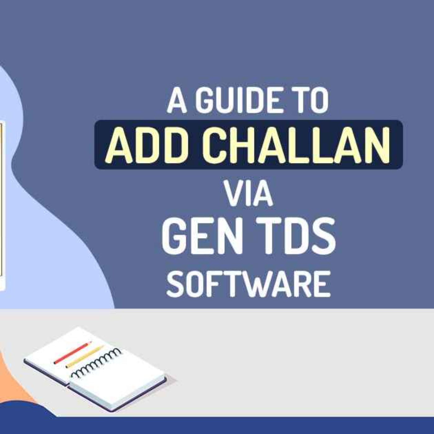 An Overview to Add Challan Details By Gen-TDS Software - Tax Software ...