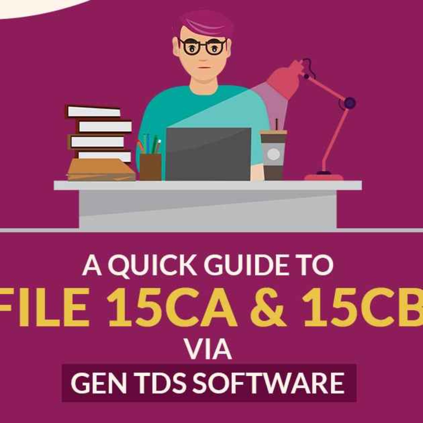 A Guide to e-file Forms 15CA & 15CB Through Gen TDS Software | Tax ...