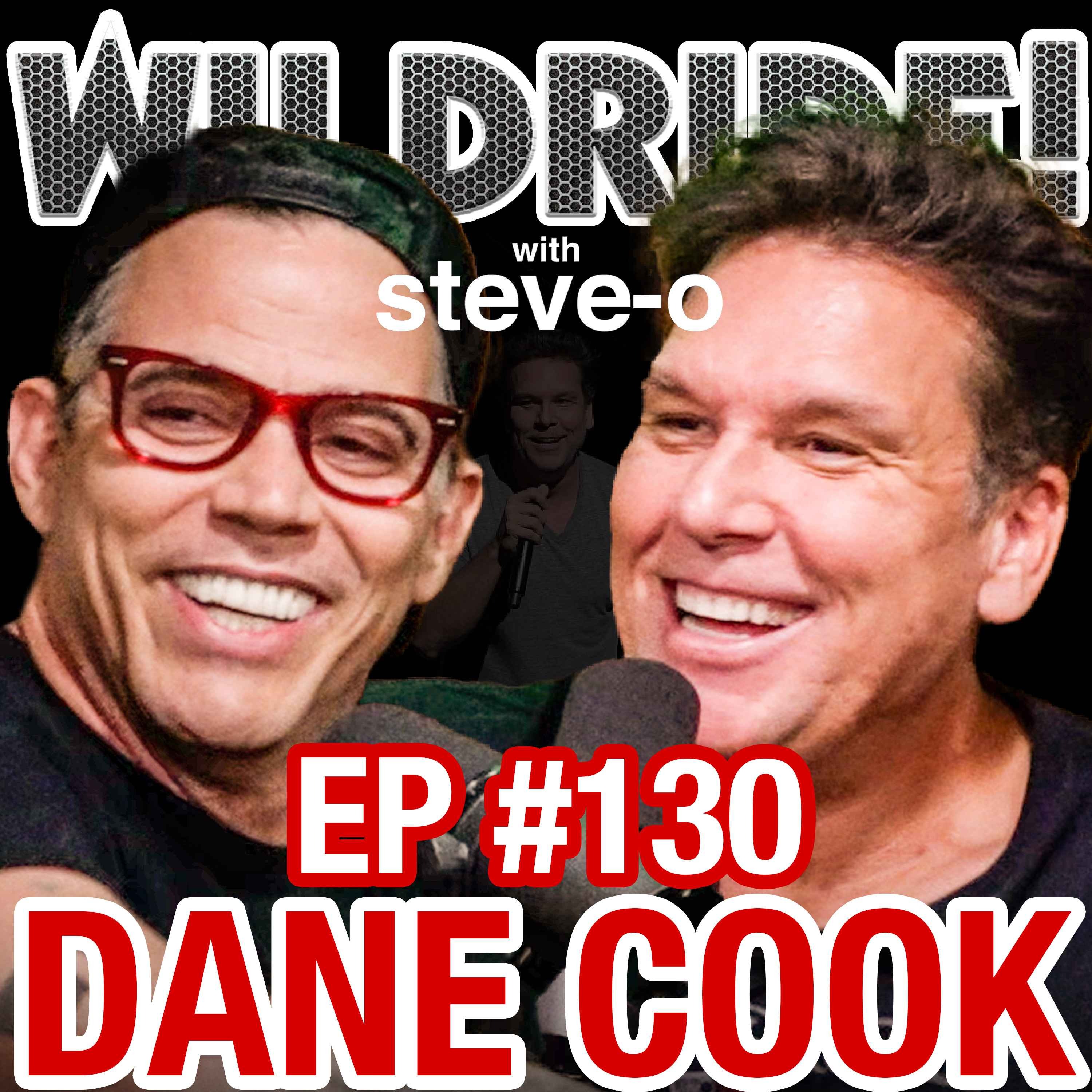 Dane Cook Lost Everything, Then Got Rich Again – Wild Ride! with Steve ...
