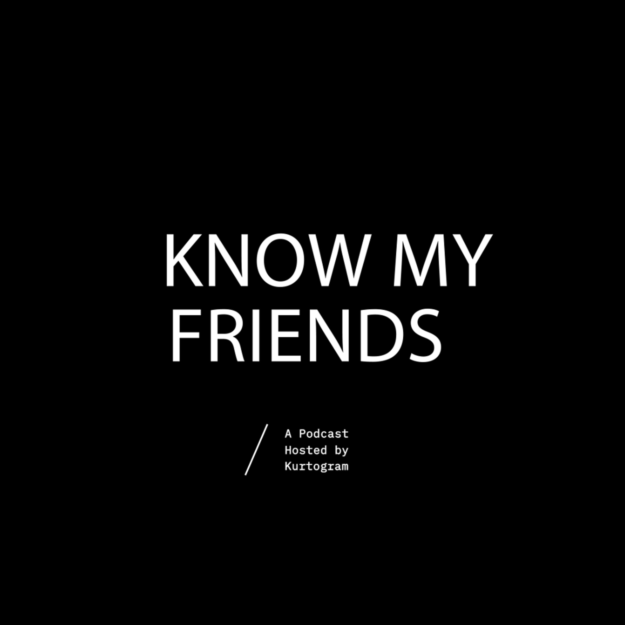 Know My Friends - Hosted by Kurt Thomson