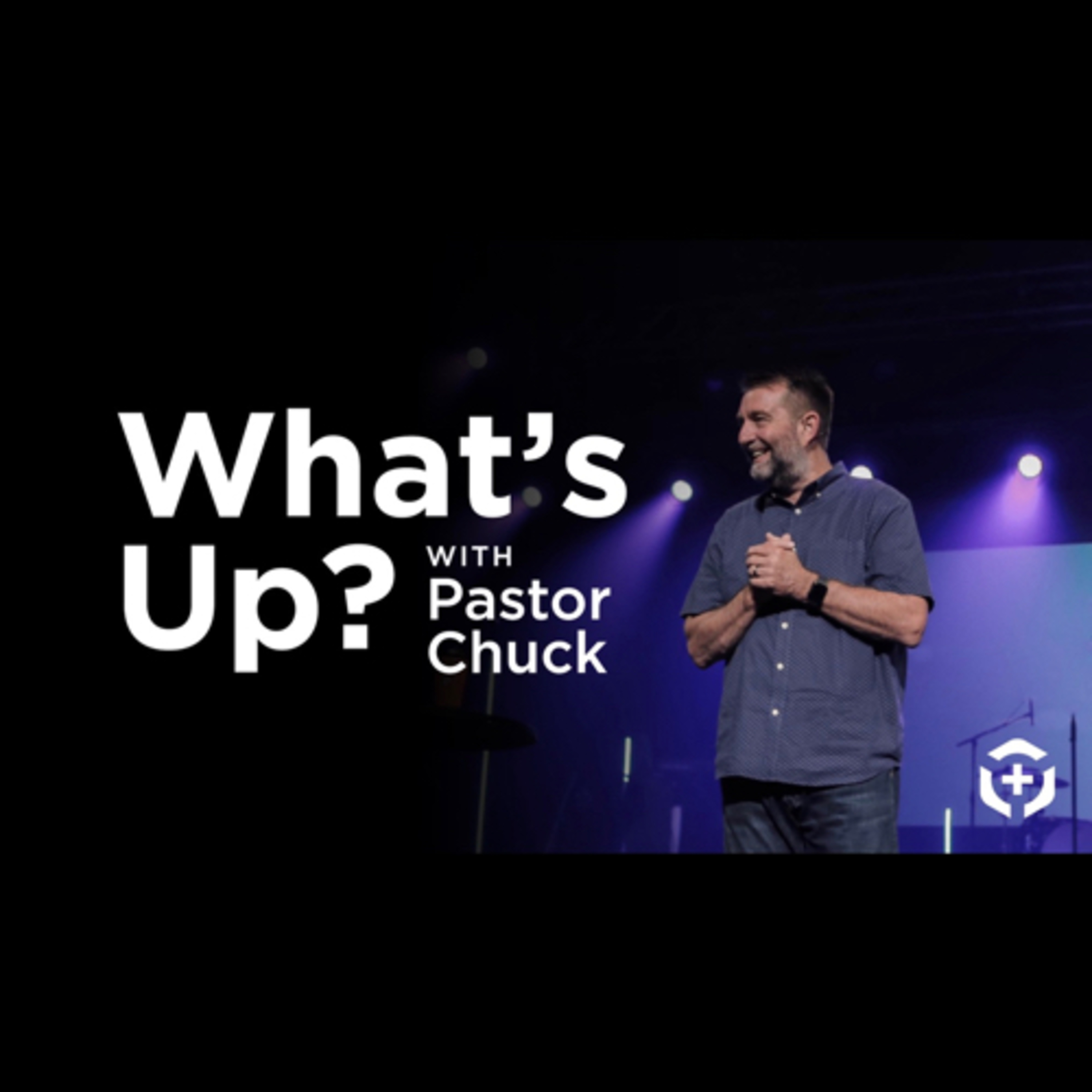 What’s up? With Pastor Chuck - Hosted by Chuck Booher