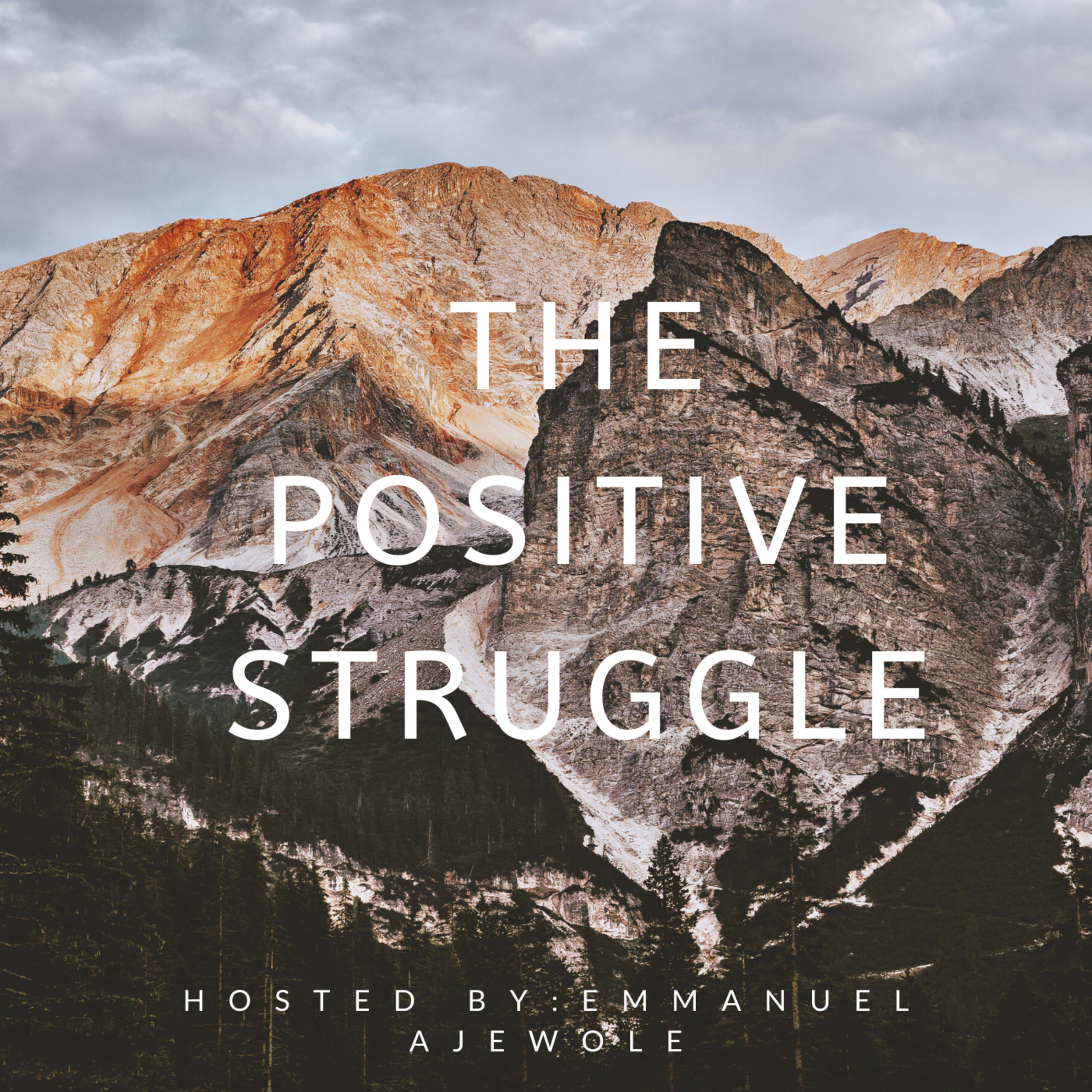 The Positive Struggle - Hosted by Emmanuel Ajewole