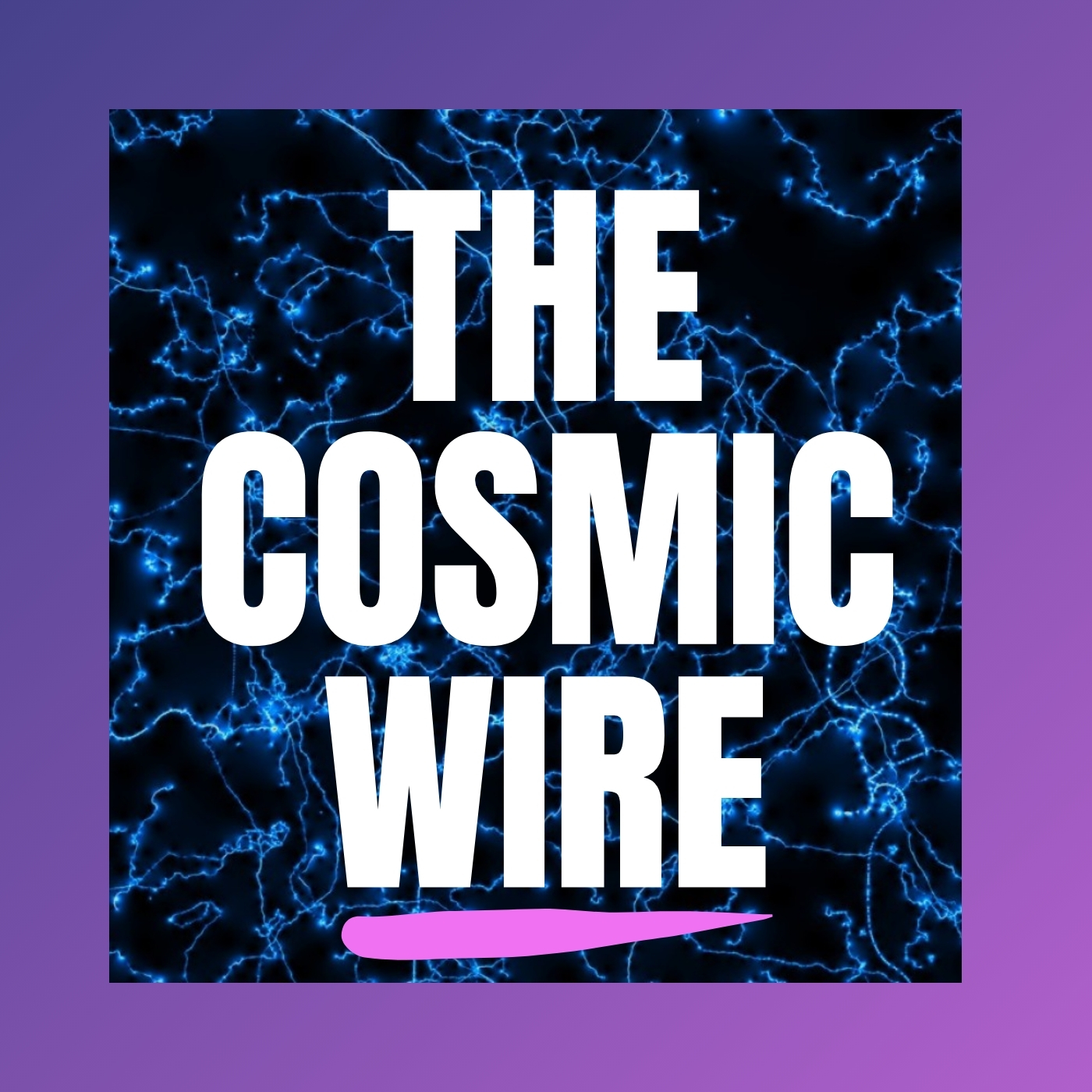 The Cosmic Wire - Hosted by Ahmed Mohamed