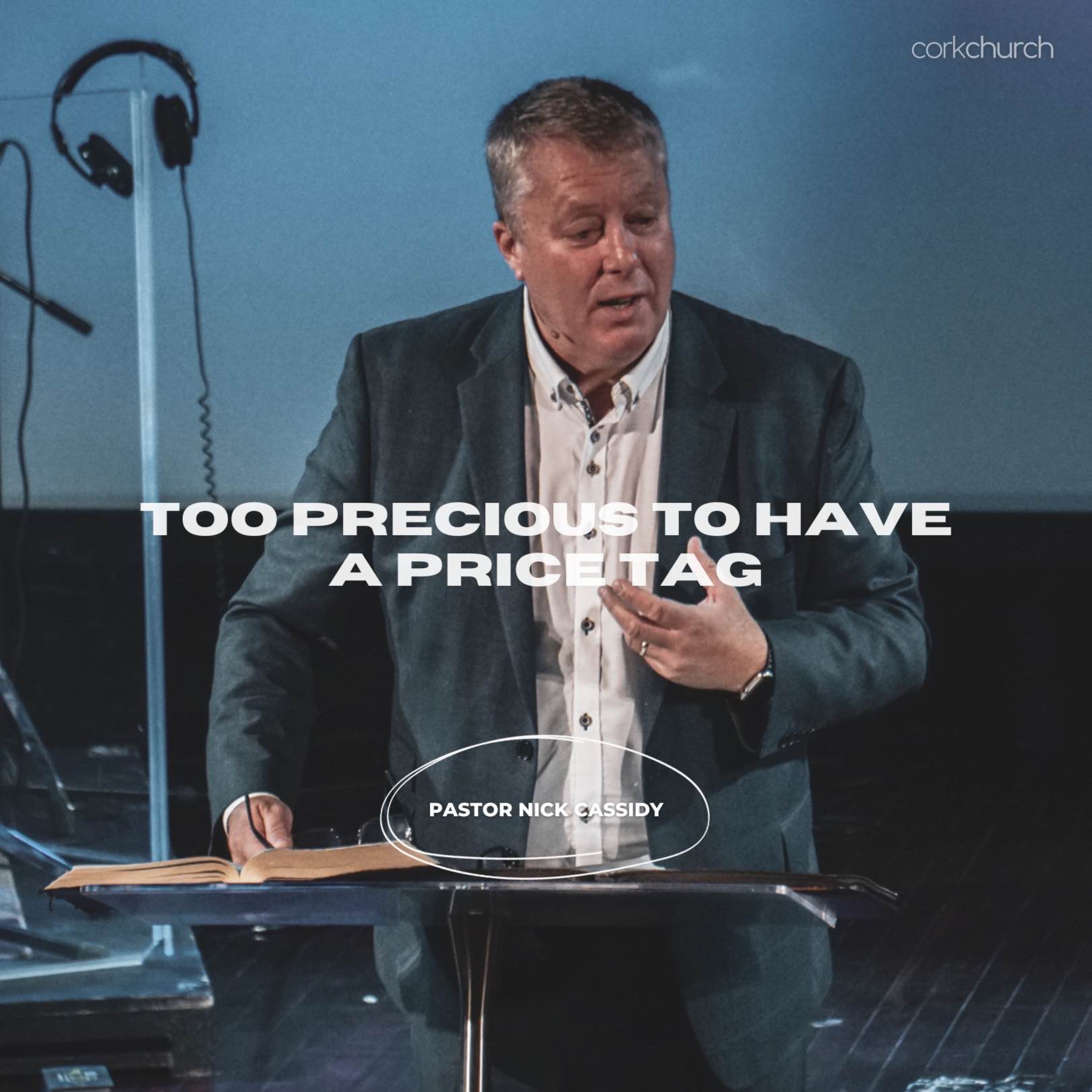 Too Precious To Have A Price Tag | Pastor Nick Cassidy - Cork Church ...