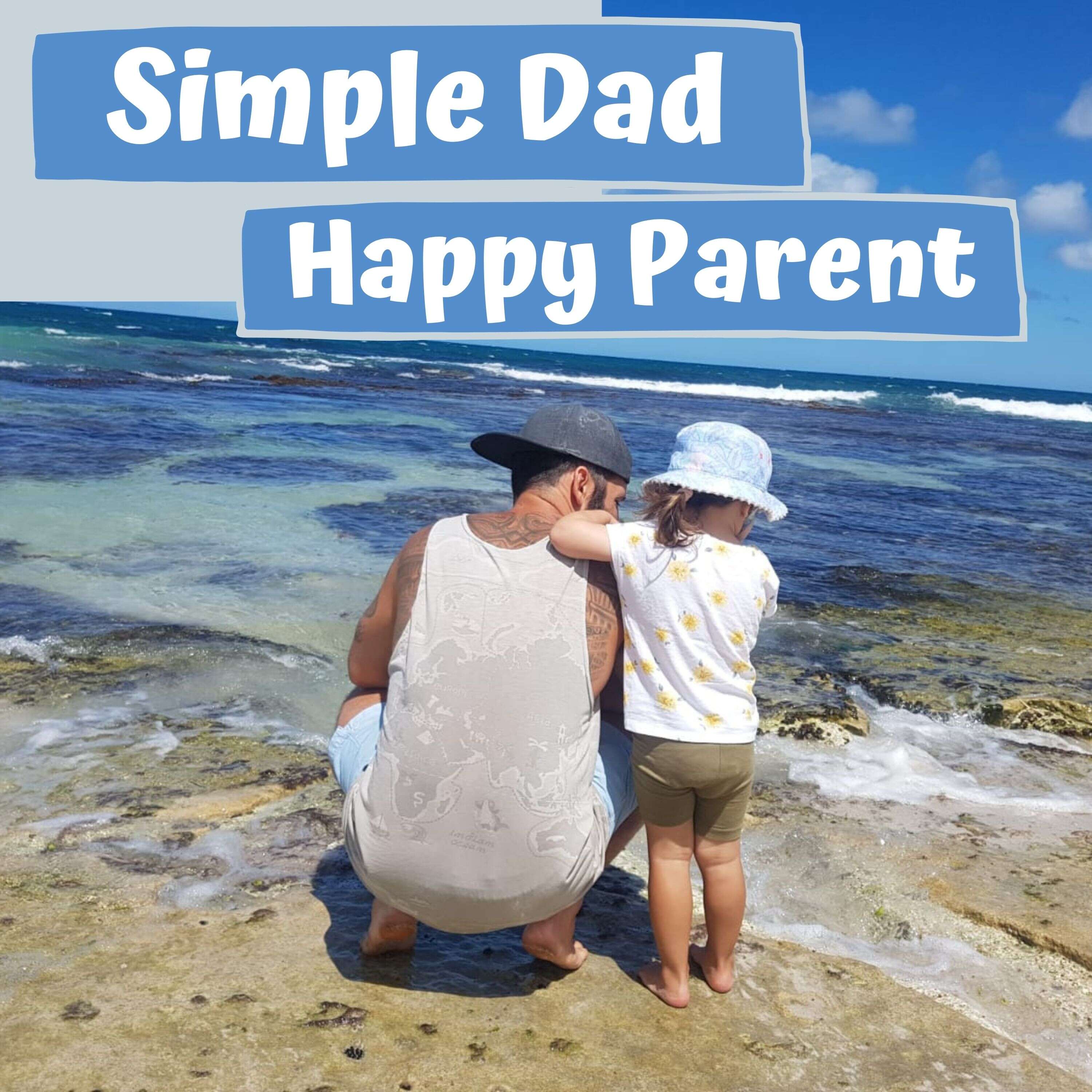 Simple Dad, Happy Parent Podcast - Hosted by Simon
