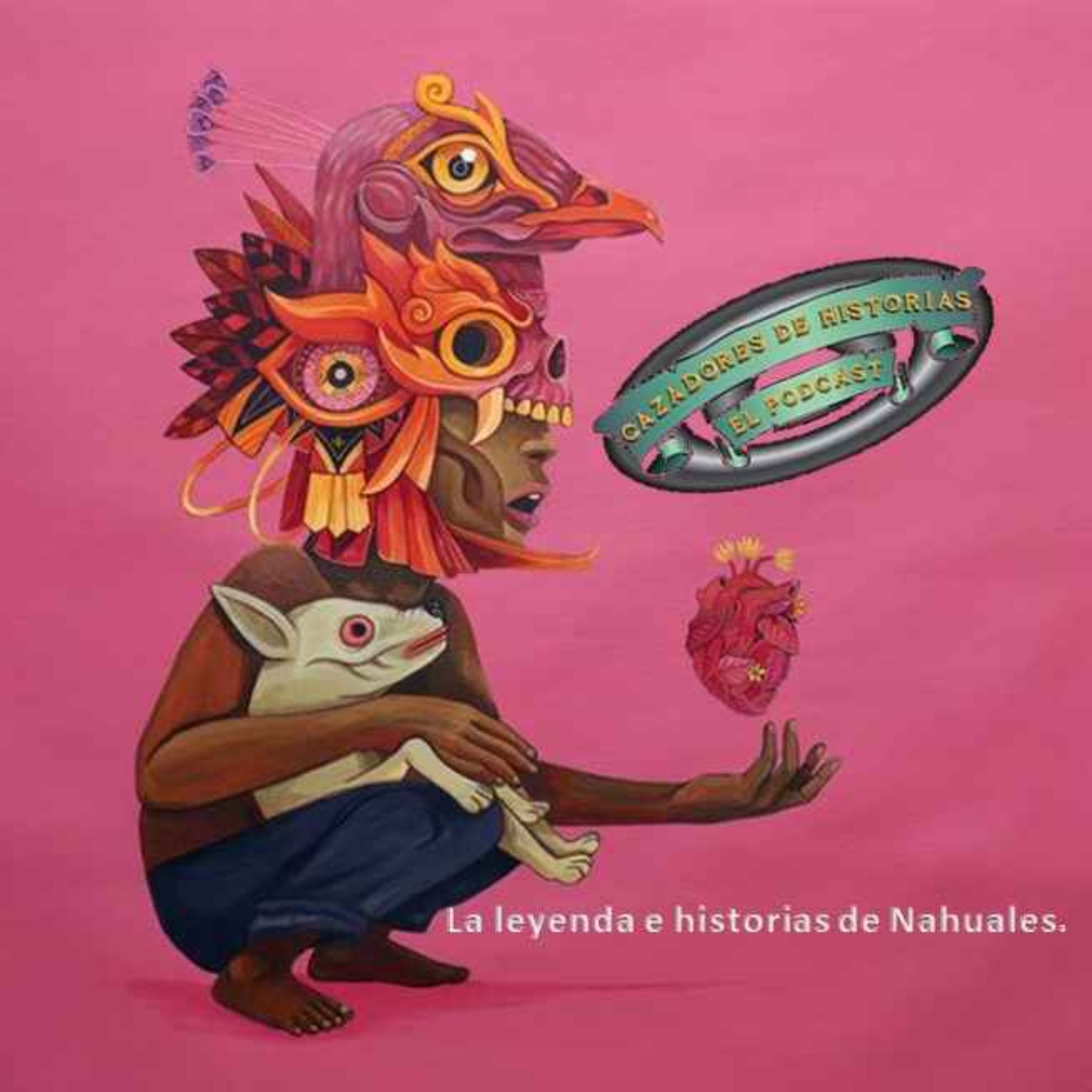 La leyendas e historias de los Nahuales | Cazadores de Historias on Acast