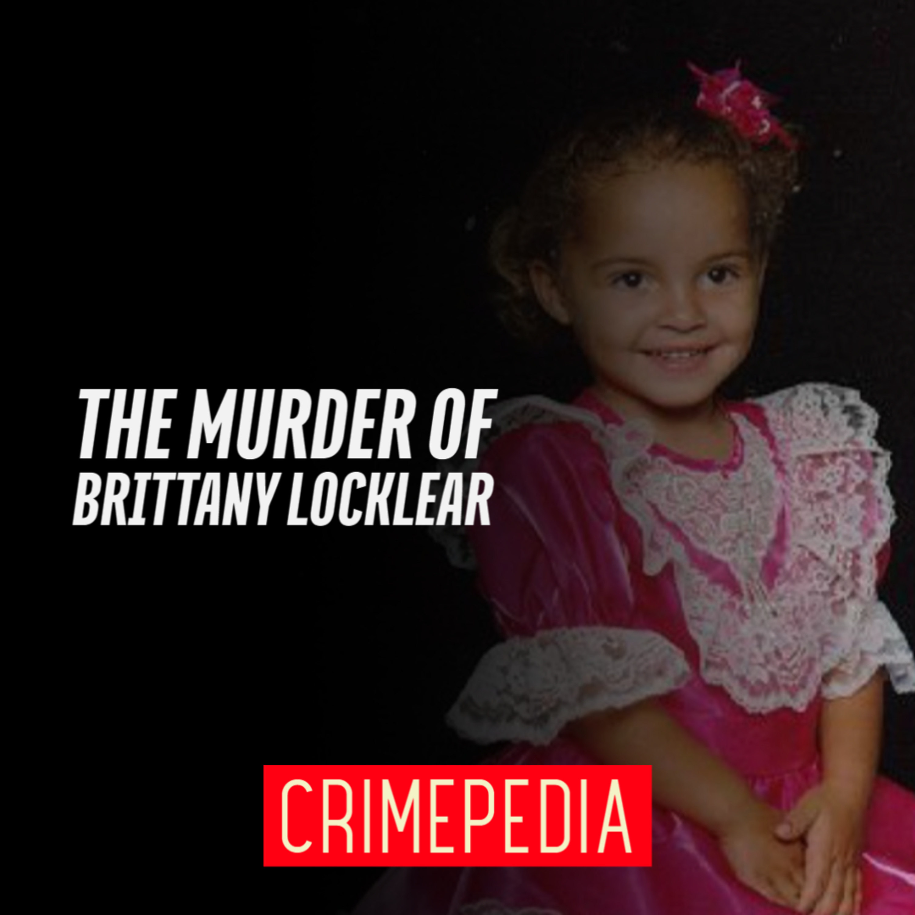 The Murder of Brittany Locklear – Crimepedia – Podcast – Podtail