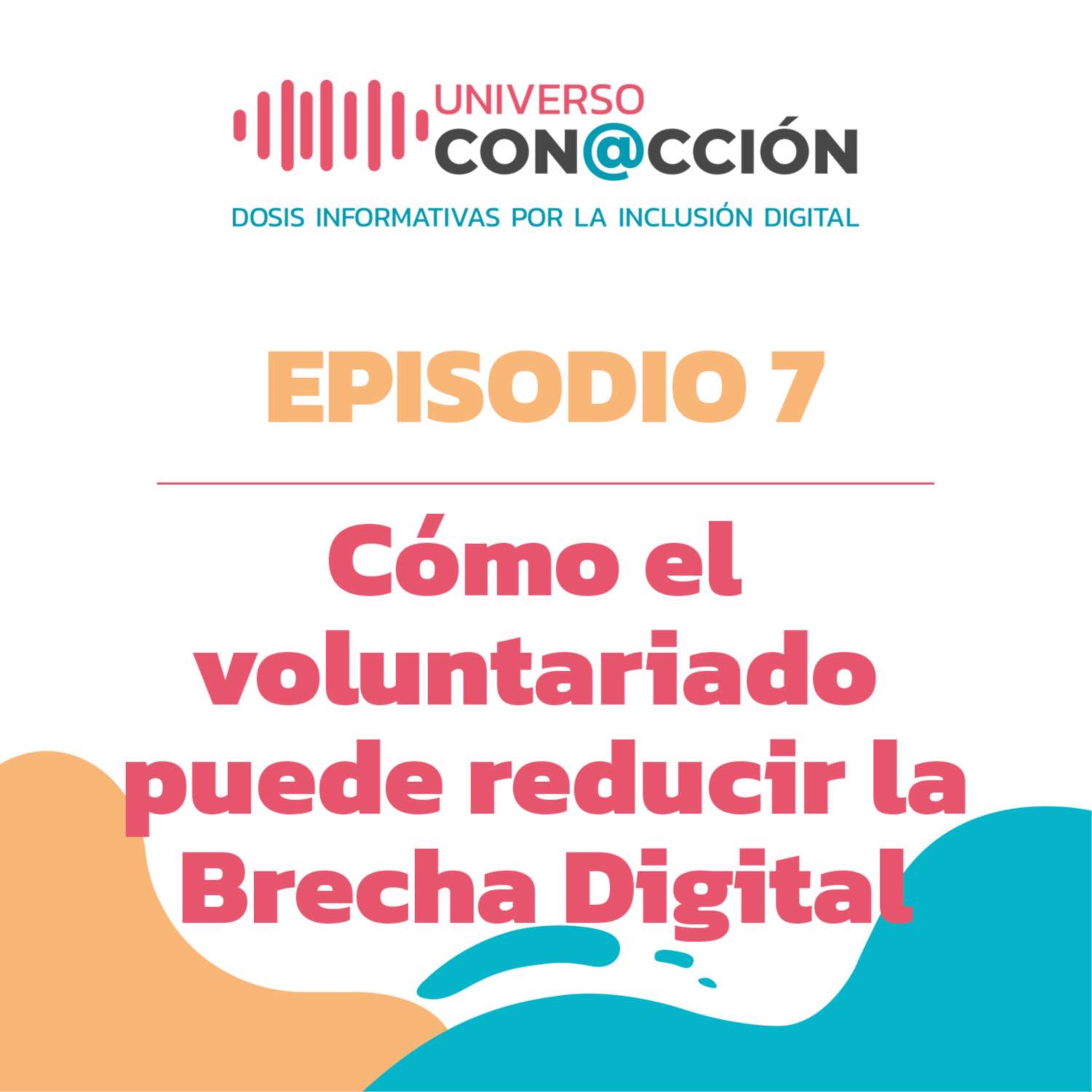 Cómo el voluntariado puede reducir la Brecha Digital - Universo Con@cción | Acast