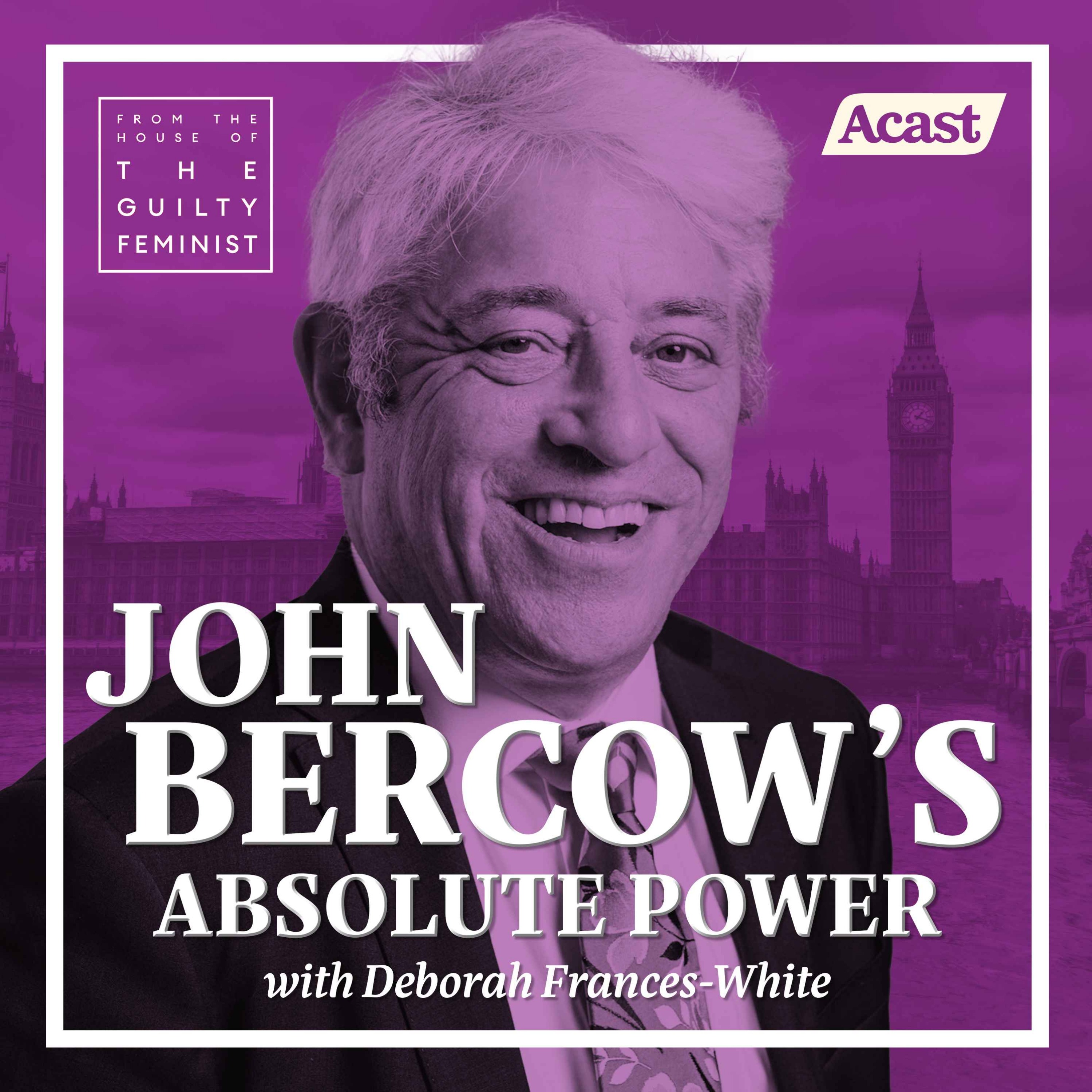 John Bercow s Absolute Power On Acast
