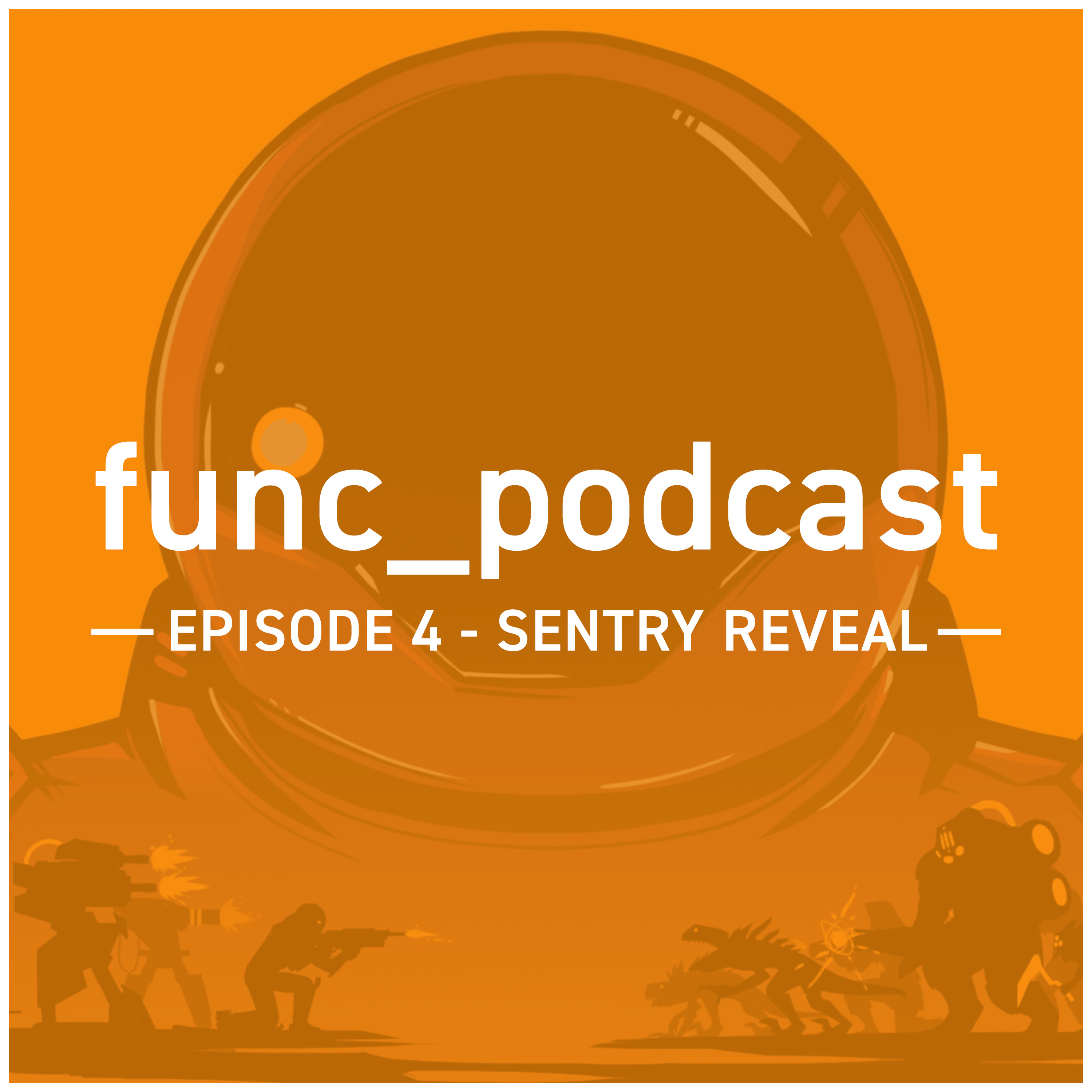 func_podcast - Episode 4 - Sentry Reveal | Free Listening on Podbean App