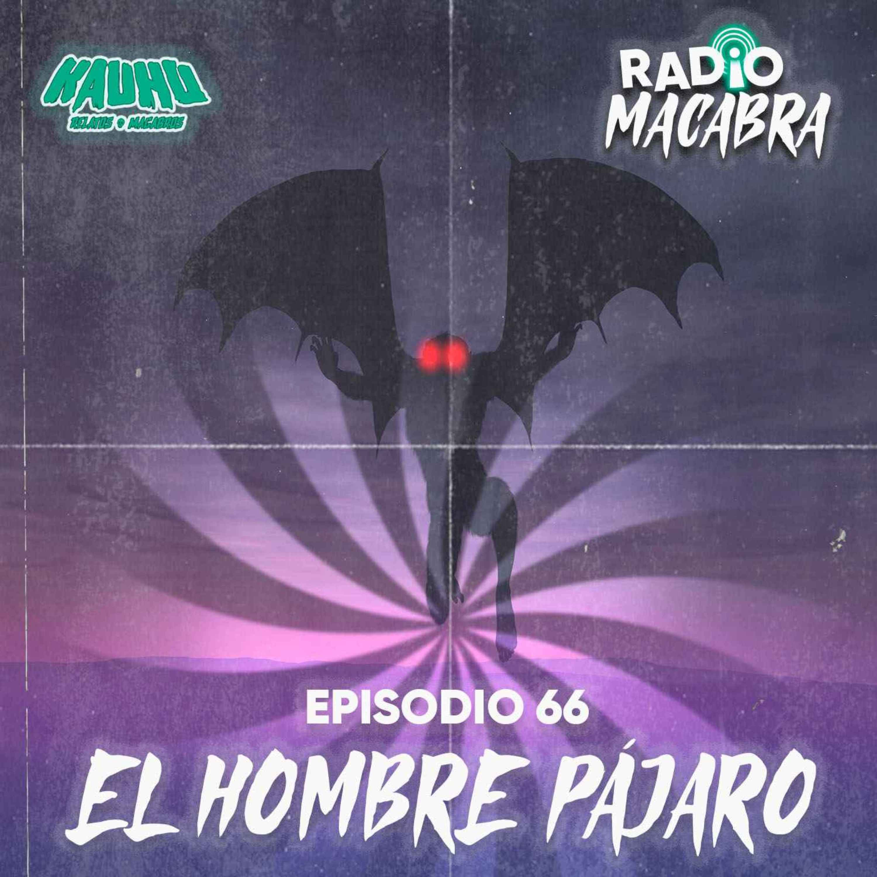 Leyenda Urbana: El Hombre Pájaro (Radio Macabra #66) - Radio Macabra | Acast