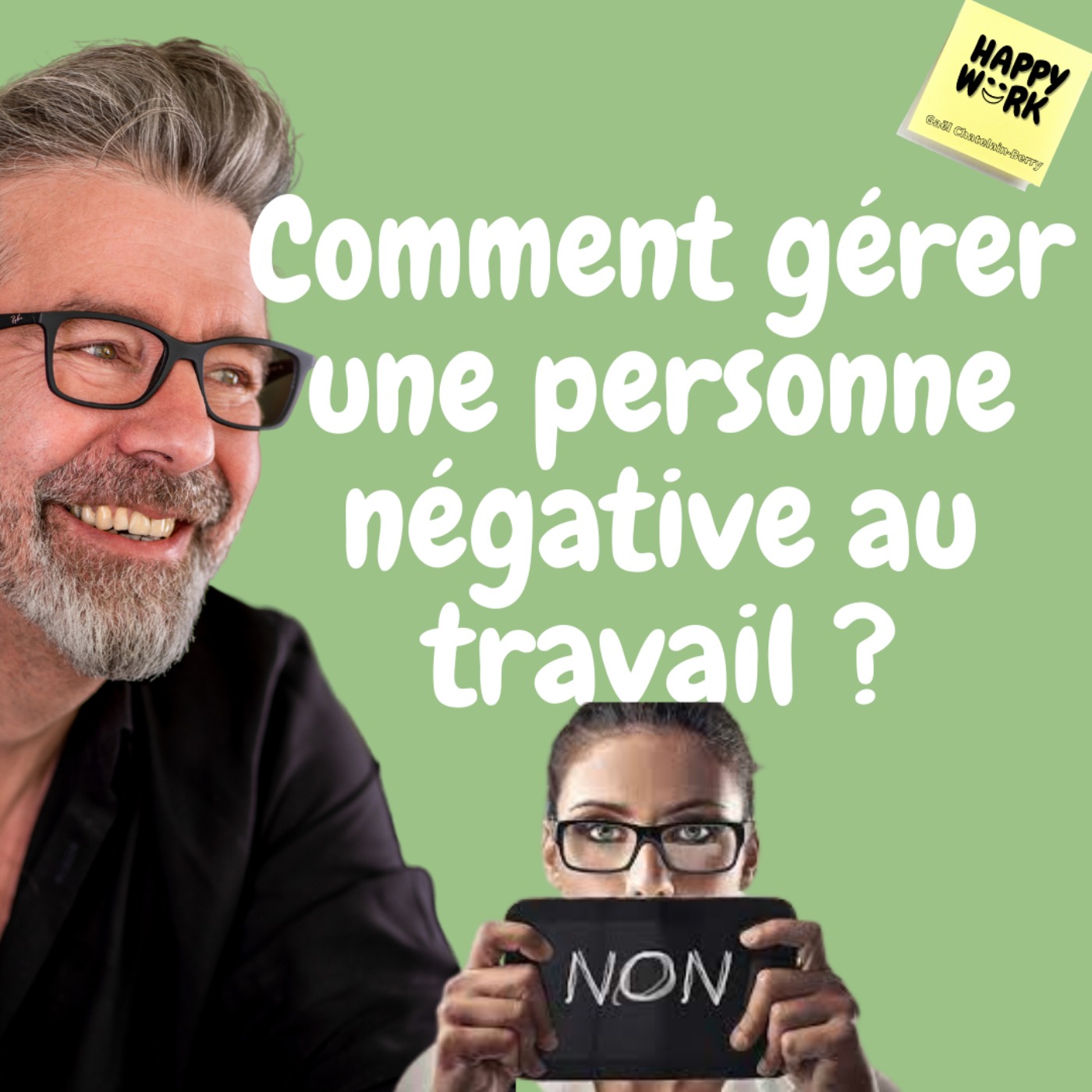#499 - Comment gérer une personne négative au travail ? | Happy Work on ... #499 - Comment gérer une personne négative au travail ? | Happy Work on ...