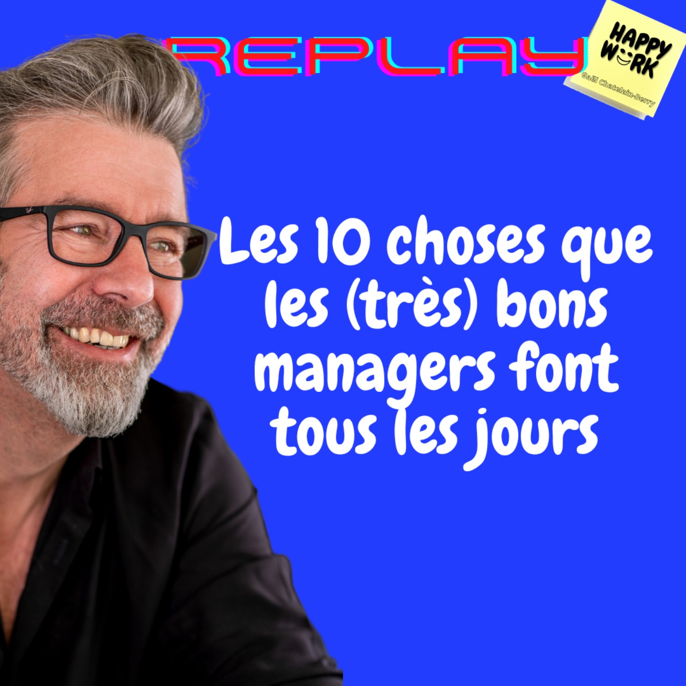 #610 - Replay- Les 10 choses que les (très) bons managers font tous les ... #610 - Replay- Les 10 choses que les (très) bons managers font tous les ...