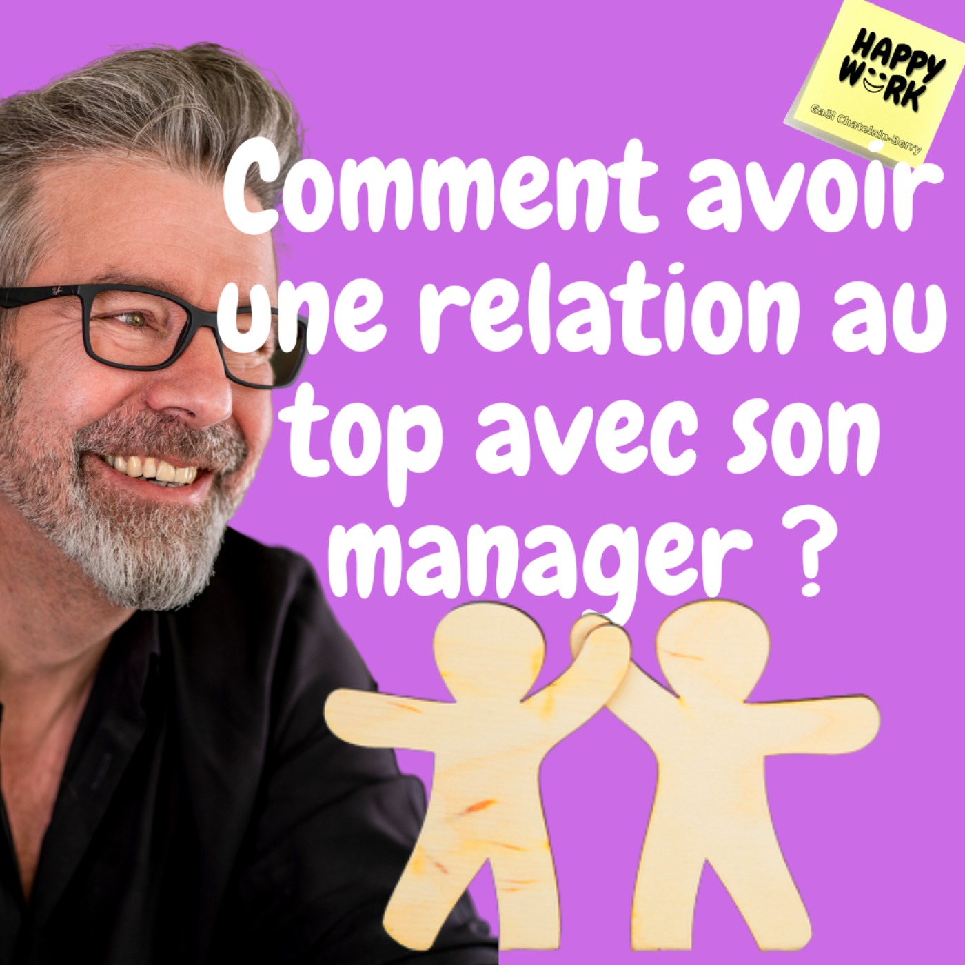 #688 - Comment avoir une relation au top avec son manager ? - Happy ... #688 - Comment avoir une relation au top avec son manager ? - Happy ...