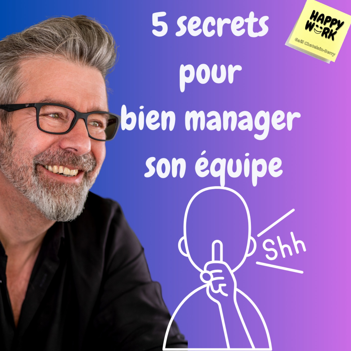 #1152 - 5 secrets pour bien manager son équipe - Happy Work - Bien-être au travail et management ...