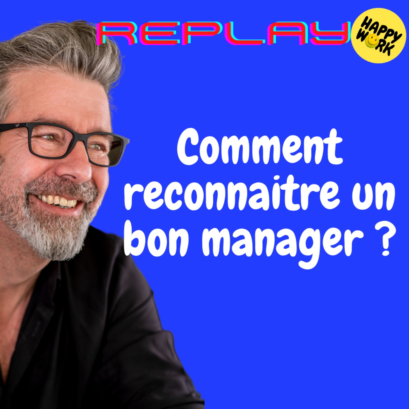 #1235 - REPLAY - Comment reconnaitre un bon manager ? - Happy Work ...