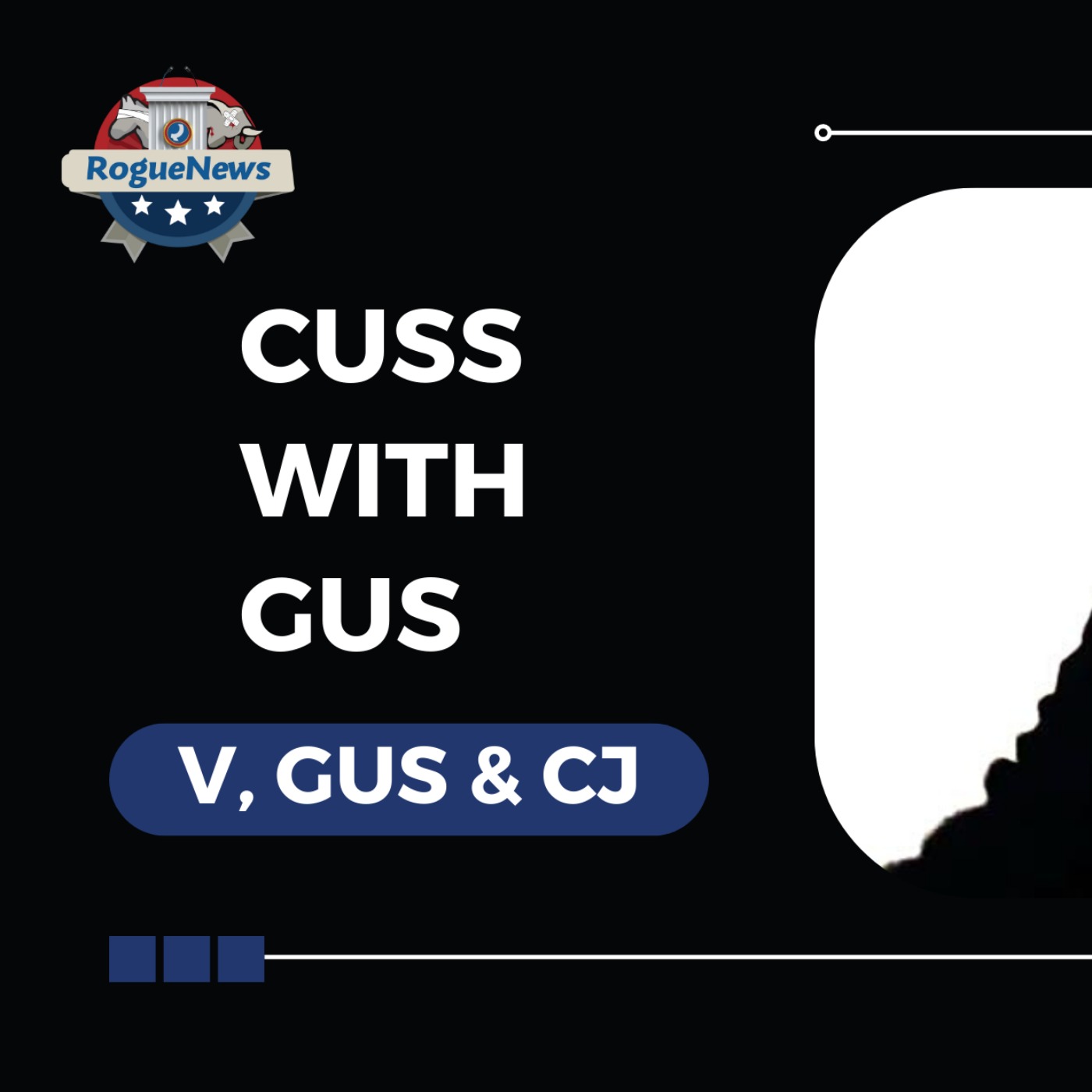 Cuss with Gus - V, Gus & CJ 14 Dec22 - RogueNews | Acast