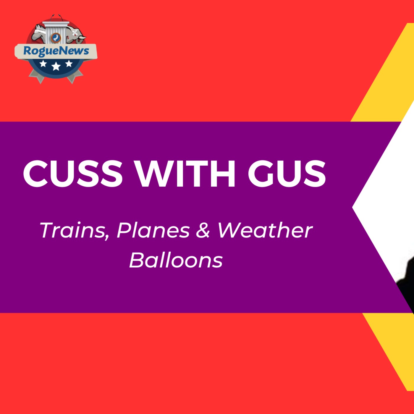Cuss With Gus Trains, Planes & Weather Balloons. | RogueNews on Acast