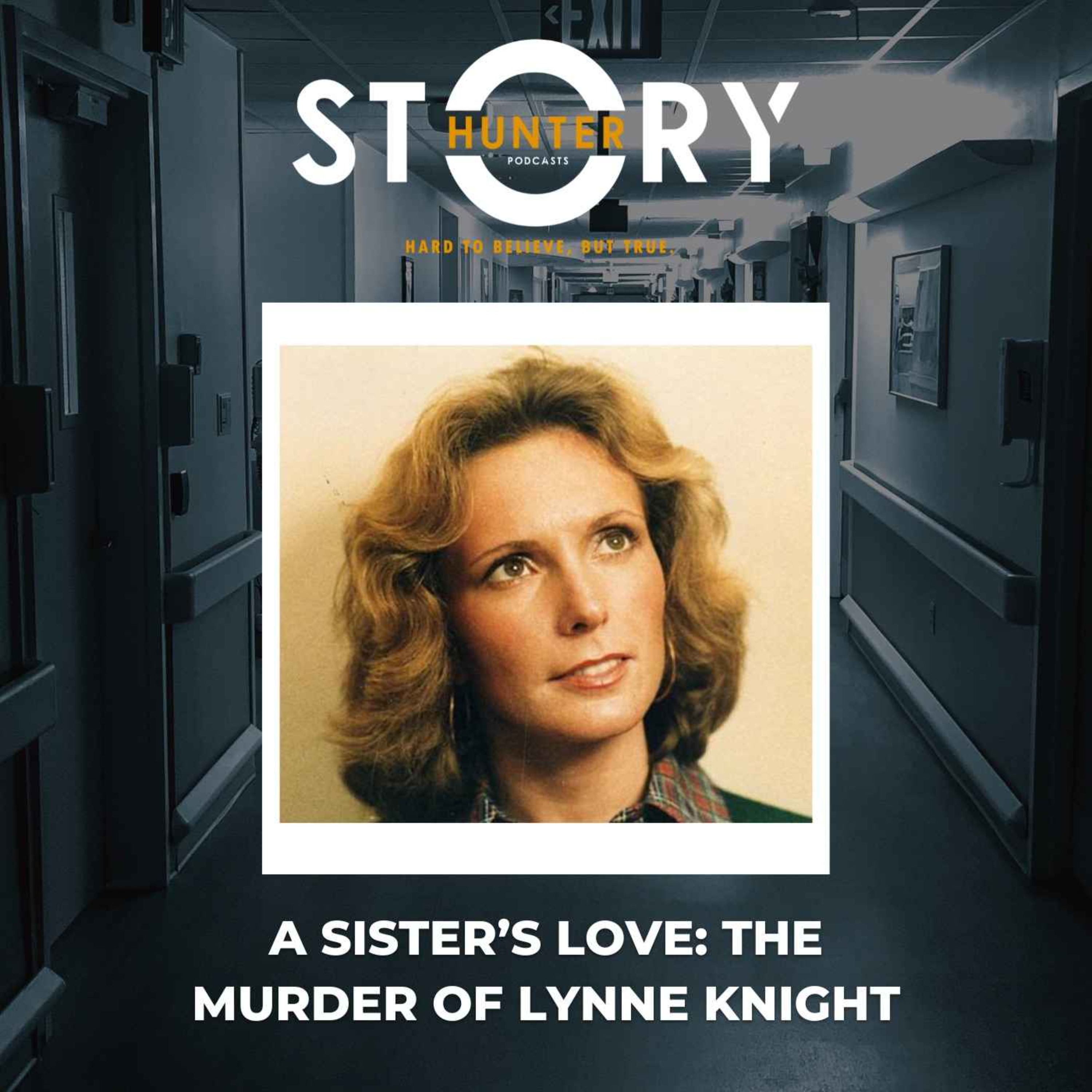 Ep 1 A Sisters Love The Murder Of Lynne Knight Story Hunter Podcasts On Acast
