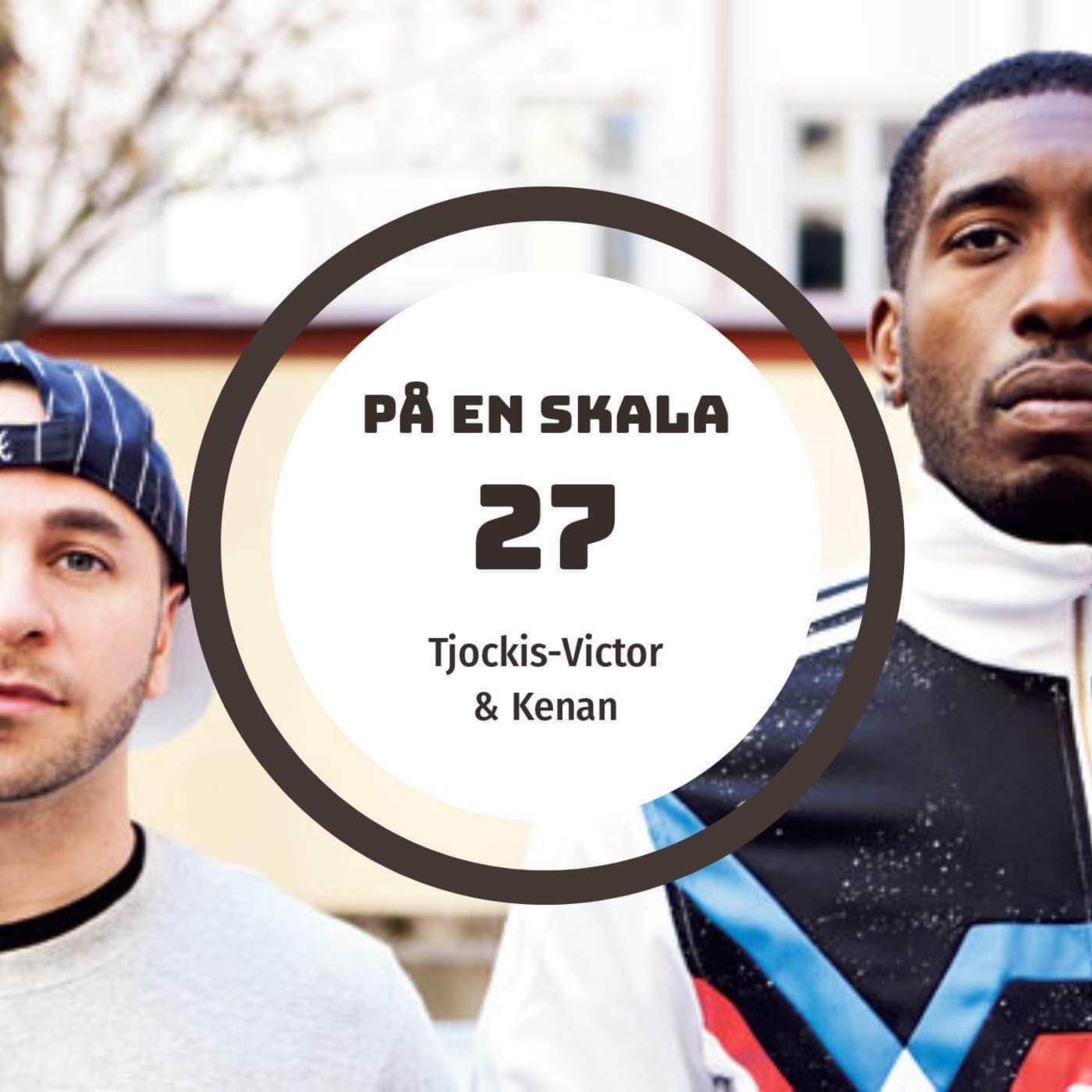 Tjockis-Victor & Kenan | På en Skala on Acast