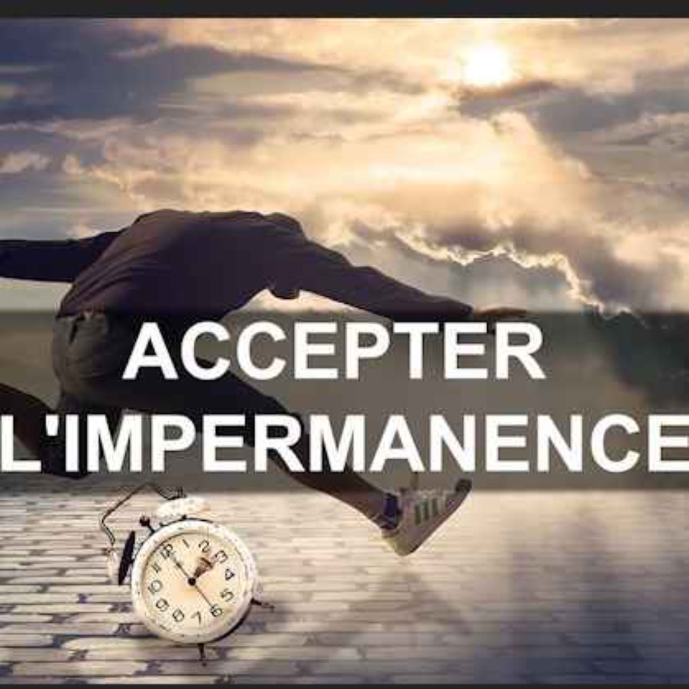 Accepter l'impermanence - Voyage en Pleine Conscience | Acast