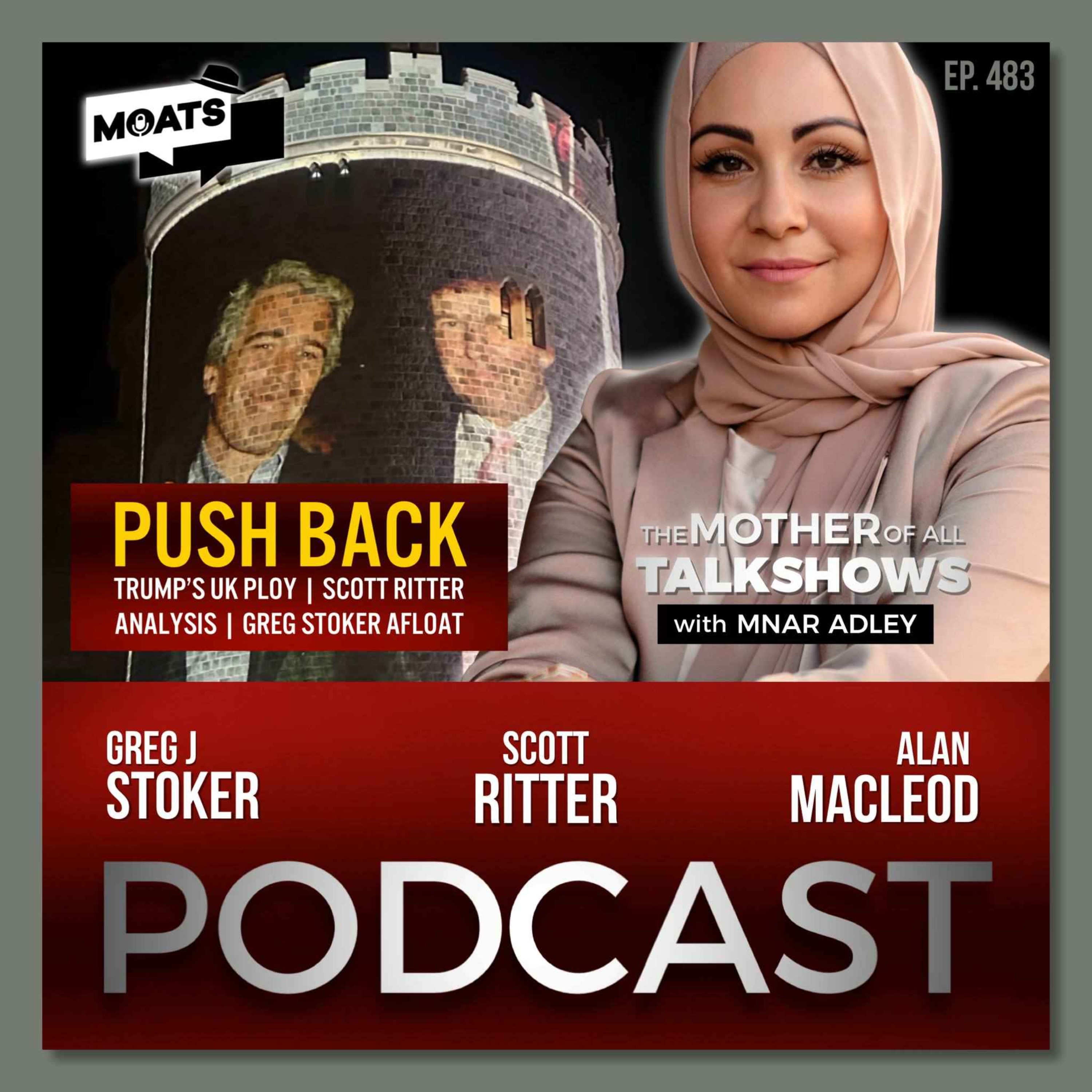 MOATS with George Galloway Podcast - PUSH BACK | Trump’s UK ploy ...
