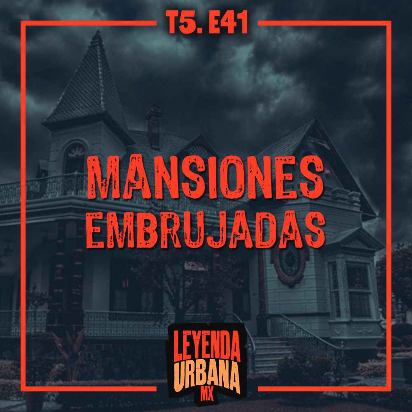 T5. E41: Mansiones Embrujadas en México – Leyenda Urbana MX – Podcast ...