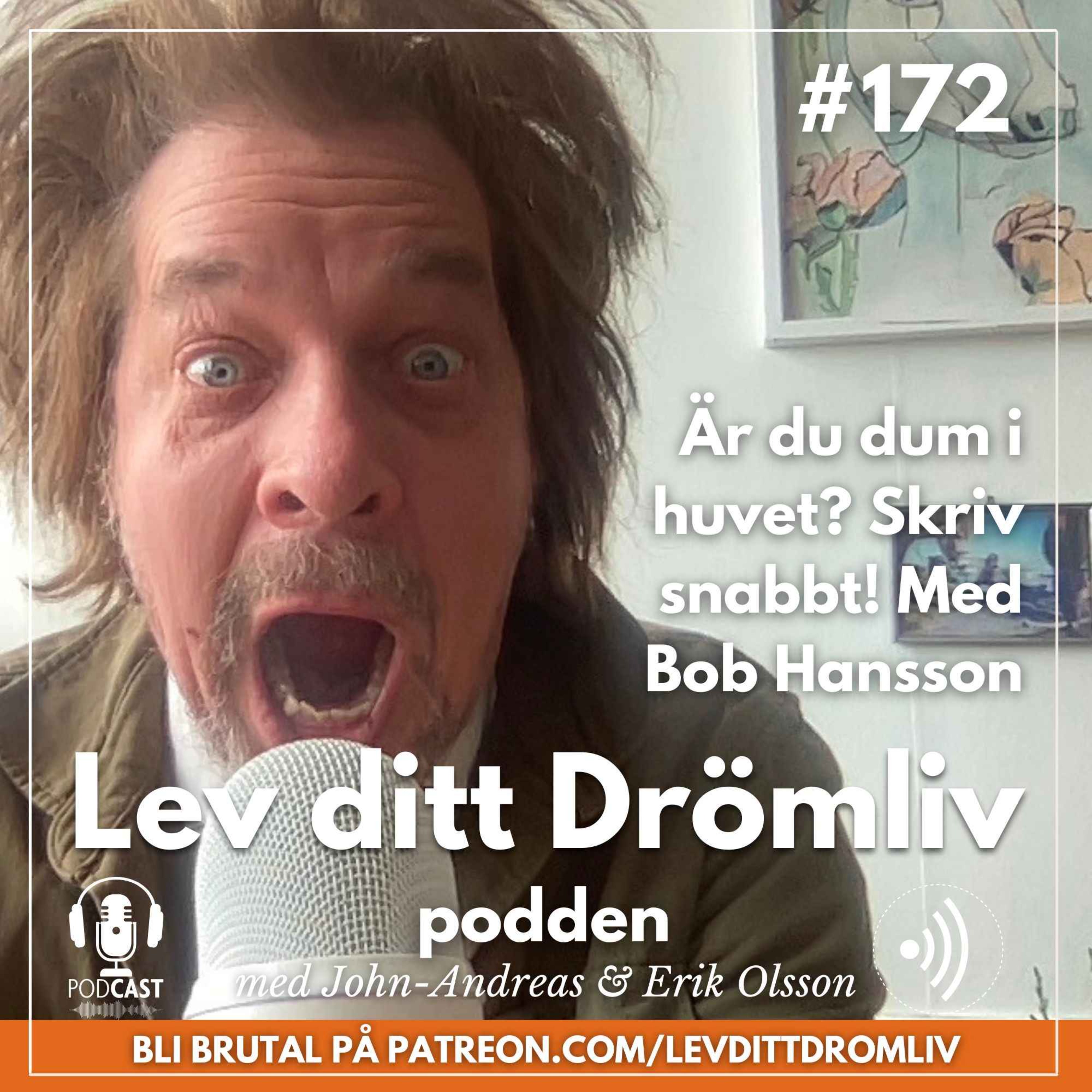 Avsnitt 172: Är du dum i huvudet? Skriv snabbt, med Bob Hansson - Lev ditt Drömliv | Lyssna här ...