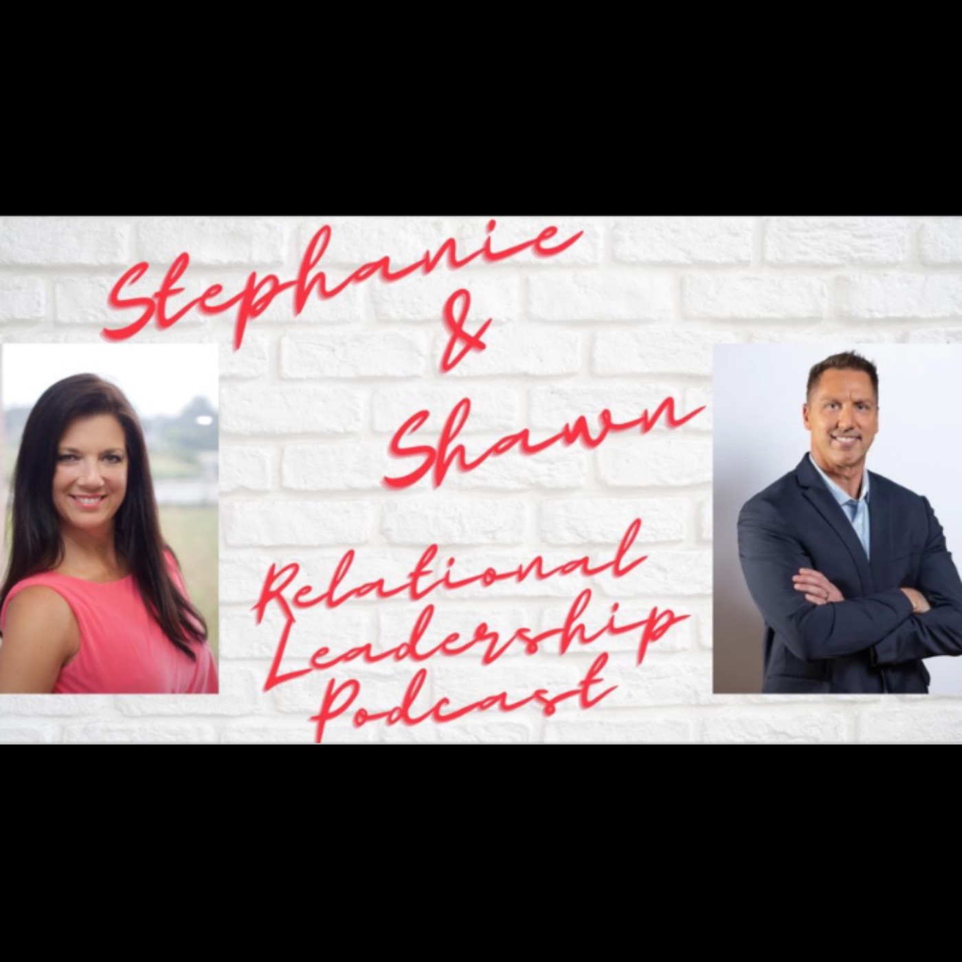 Relational Leadership - Hosted by Shawn Dawley and Stephanie Clements
