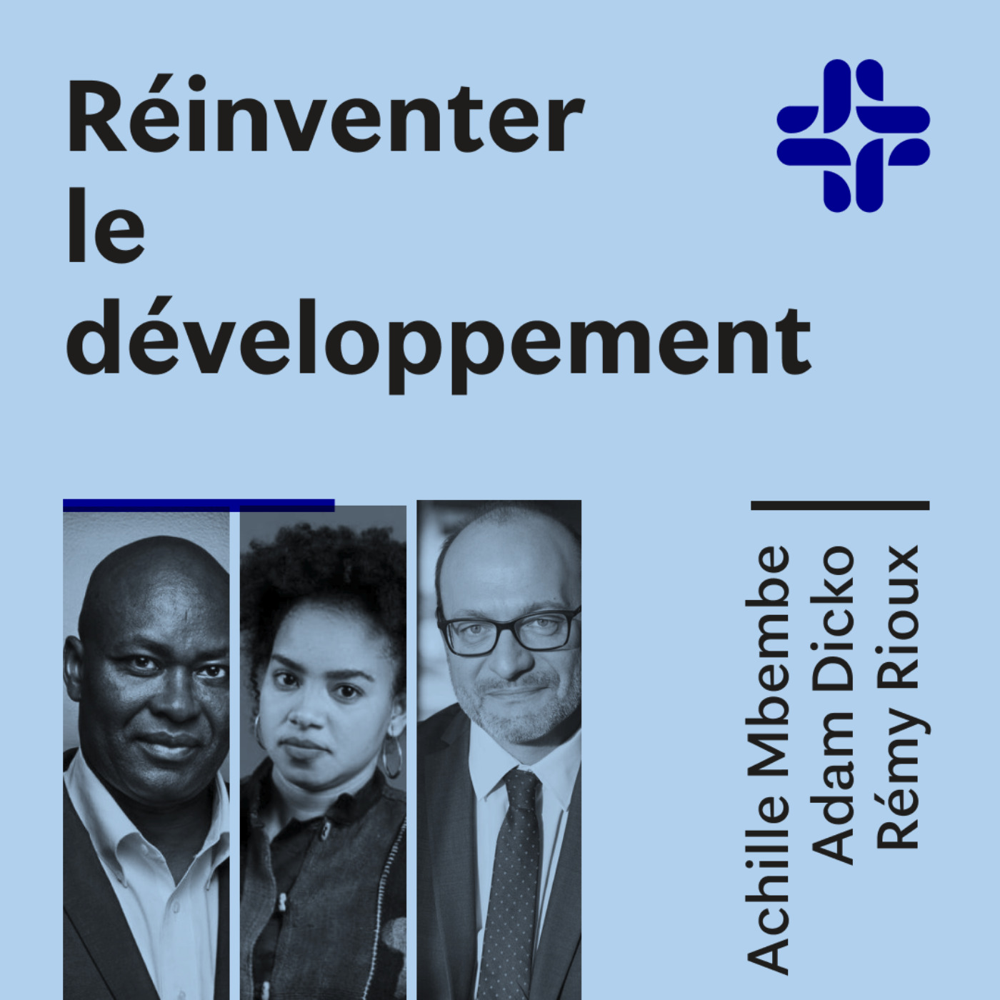 Achille Mbembe Adam Dicko Rémy Rioux Réinventer Le Développement Des Nouvelles De Demain Acast