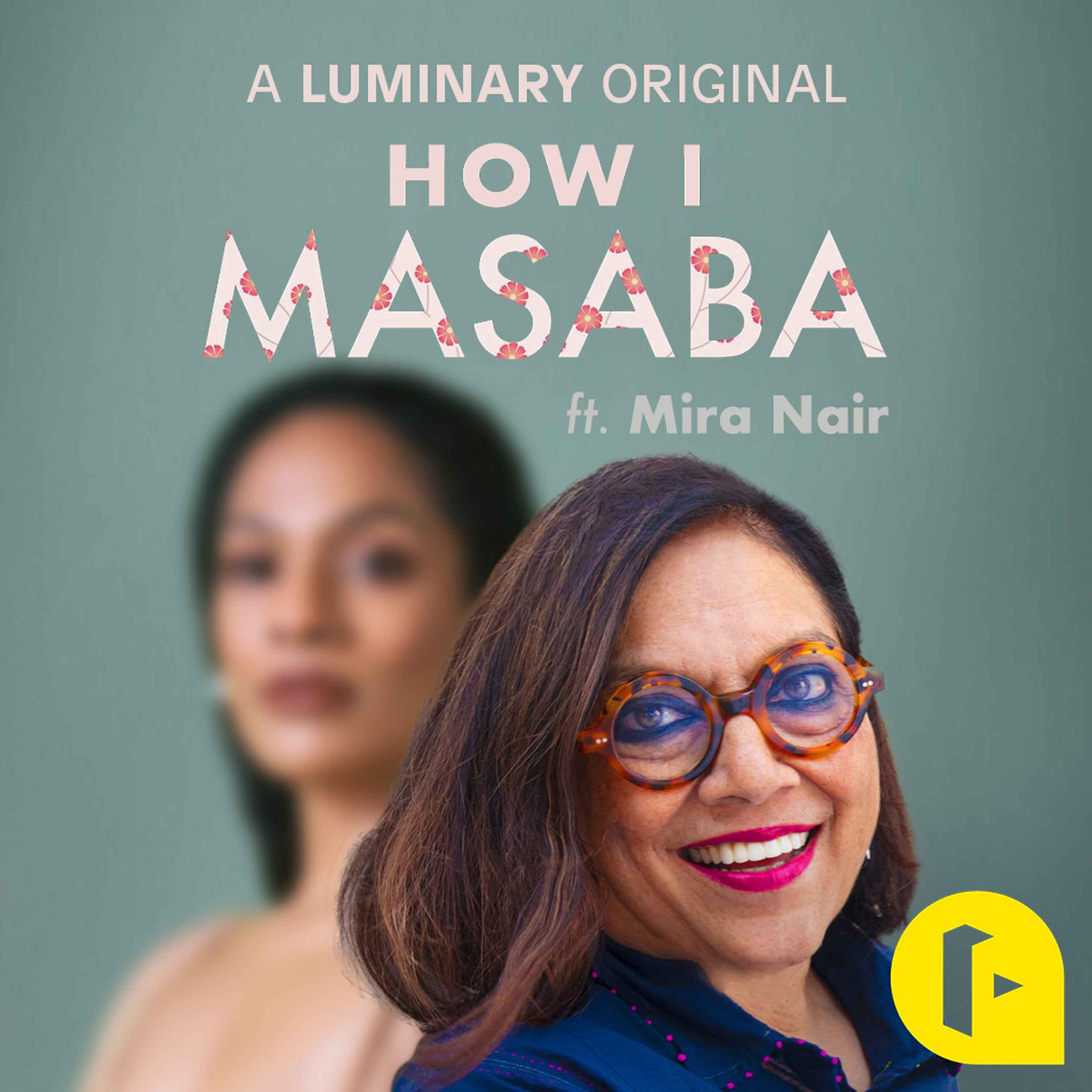 Mira Nair on Preserving Creative Instinct – How I Masaba – Podcast ...