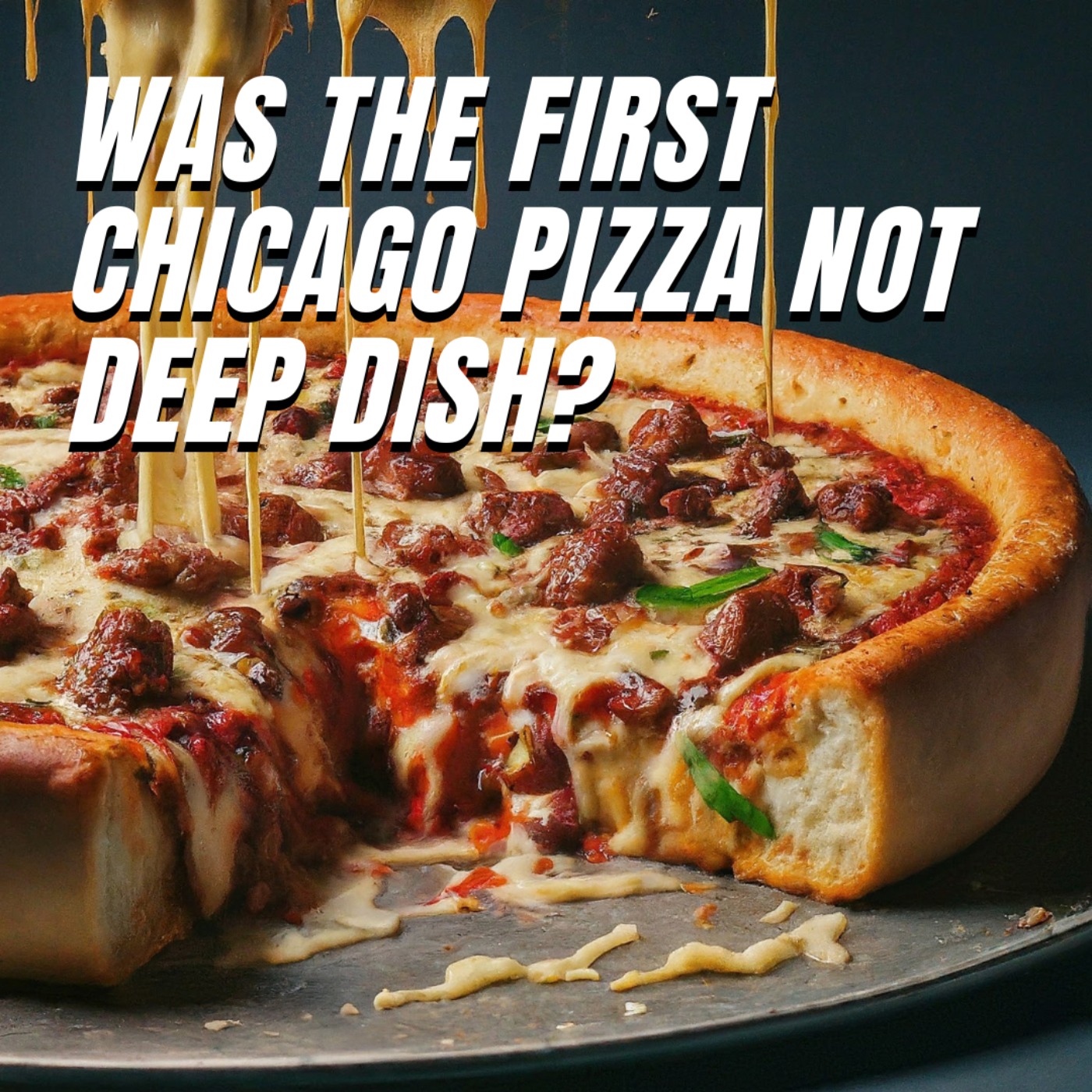 Deep Dish Drama: The Untold Story of Chicago Pizza - Pizza Cultura | Acast
