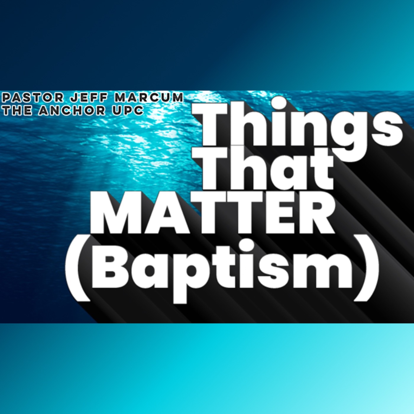 “Things That Matter (Baptism)” -Pastor Jeff Marcum - The Anchor United ...