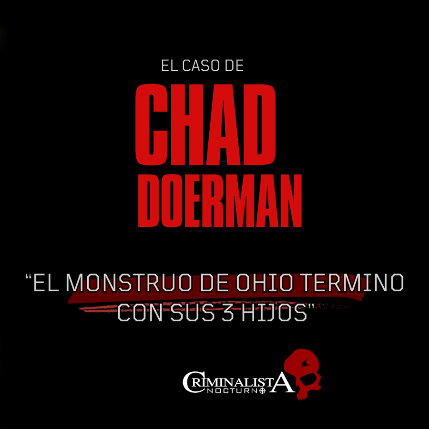 El caso de Chad Doerman "El monstruo de Ohio" | Criminalista Nocturno ...