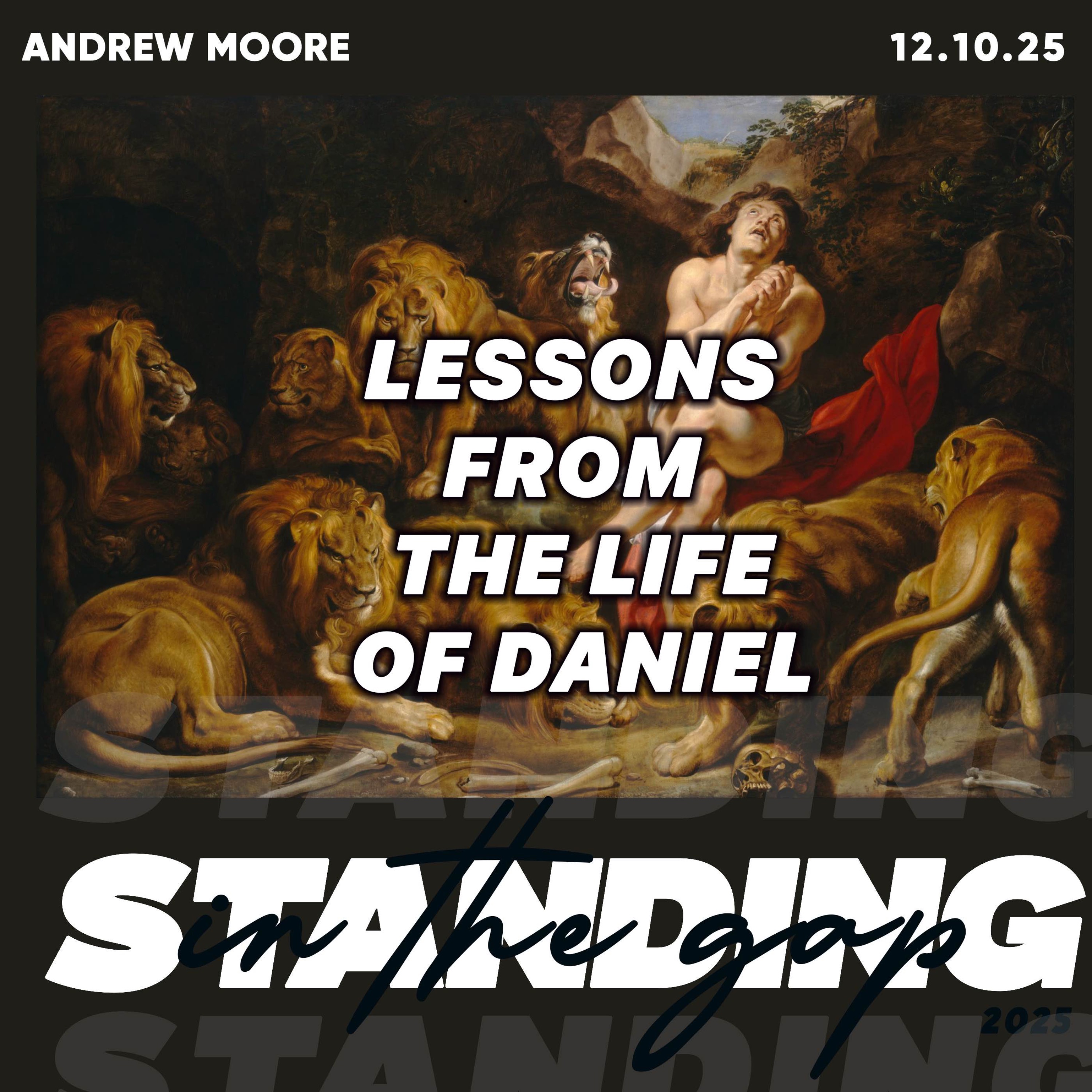 Lessons From The Life of Daniel- Andrew Moore 12.10.25 - Listen Now on ...