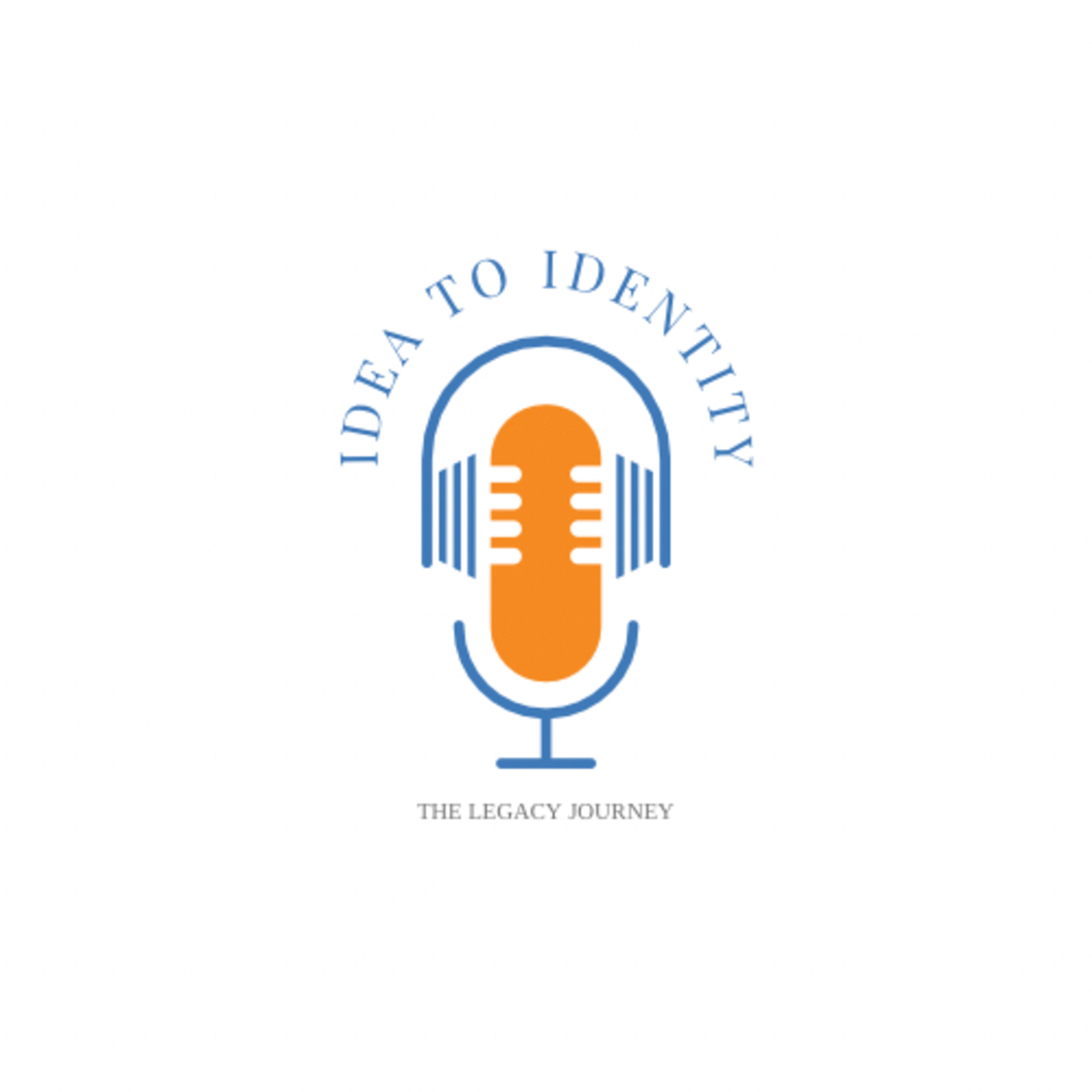 Idea to Identity - The Legacy Journey - Hosted by Idea To Identity