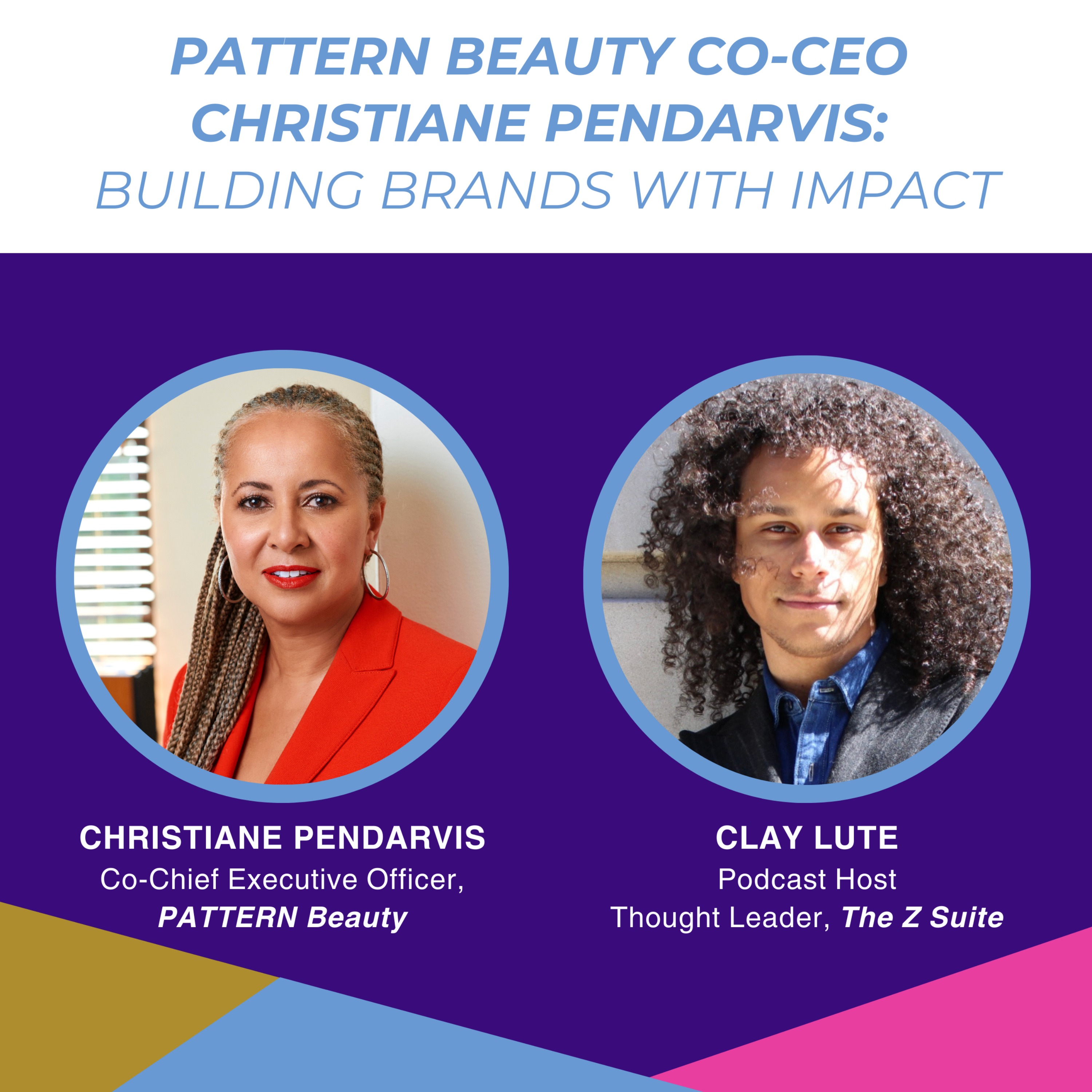 PATTERN Beauty co-CEO Christiane Pendarvis: Building Brands with Impact ...