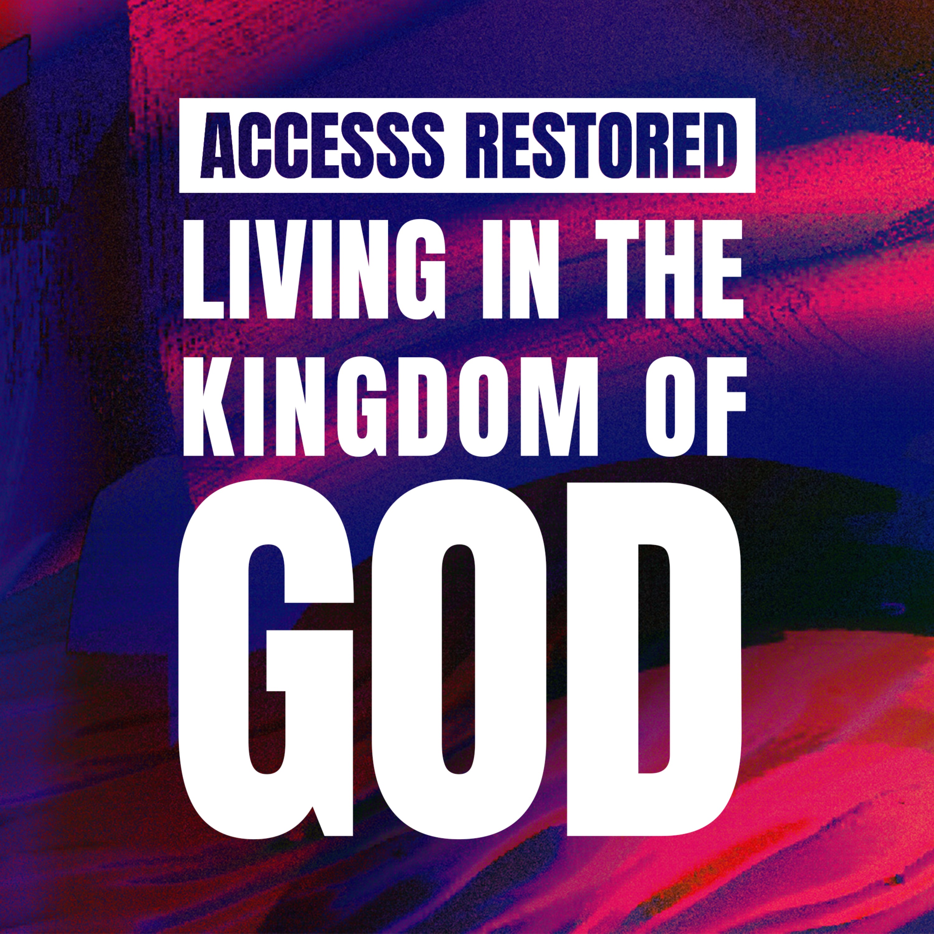 Access Restored: Living in the Kingdom of God | Rev. Joe Doran - Listen ...