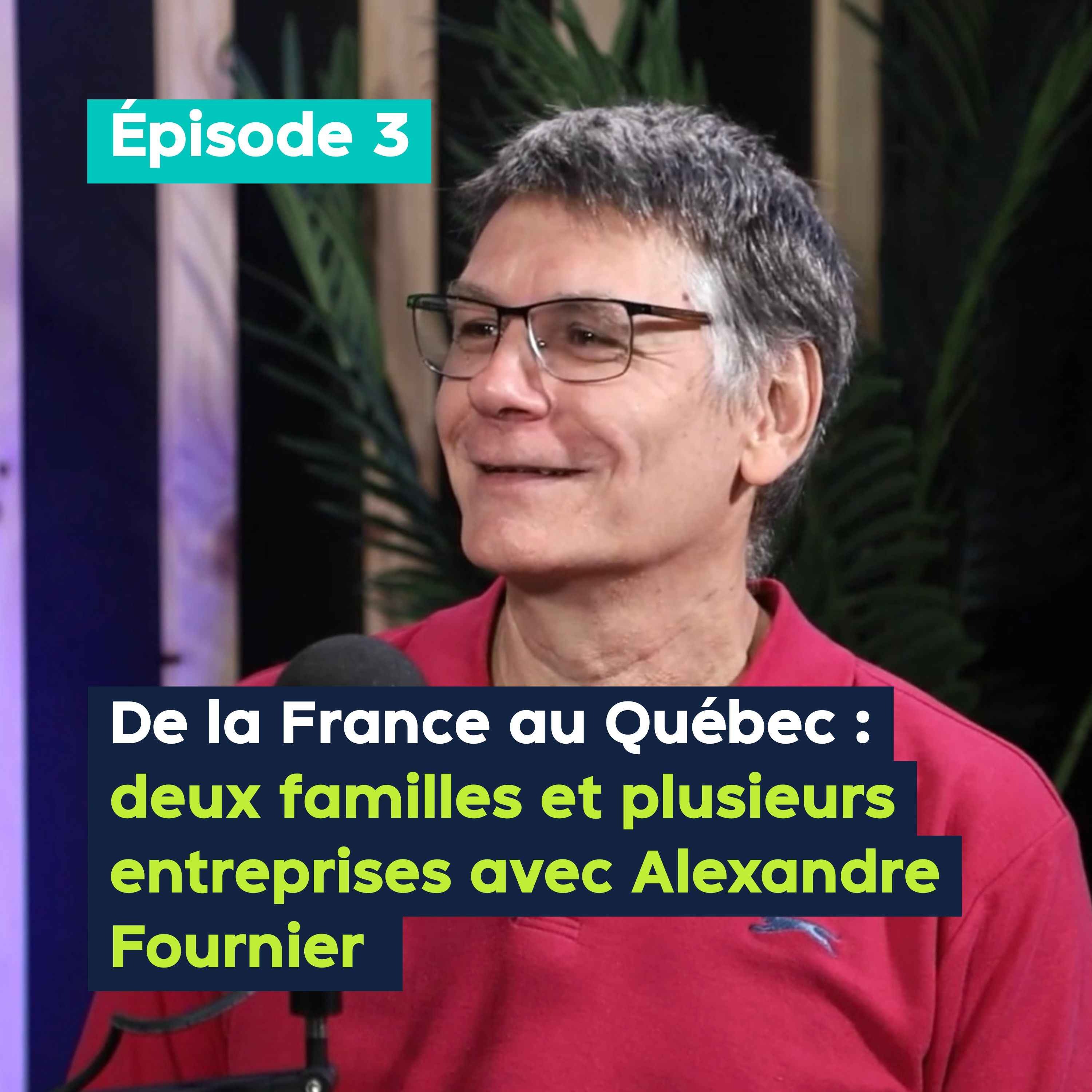 De la France au Québec, deux familles et plusieurs entreprises avec Alexandre Fournier – PE&VV ...