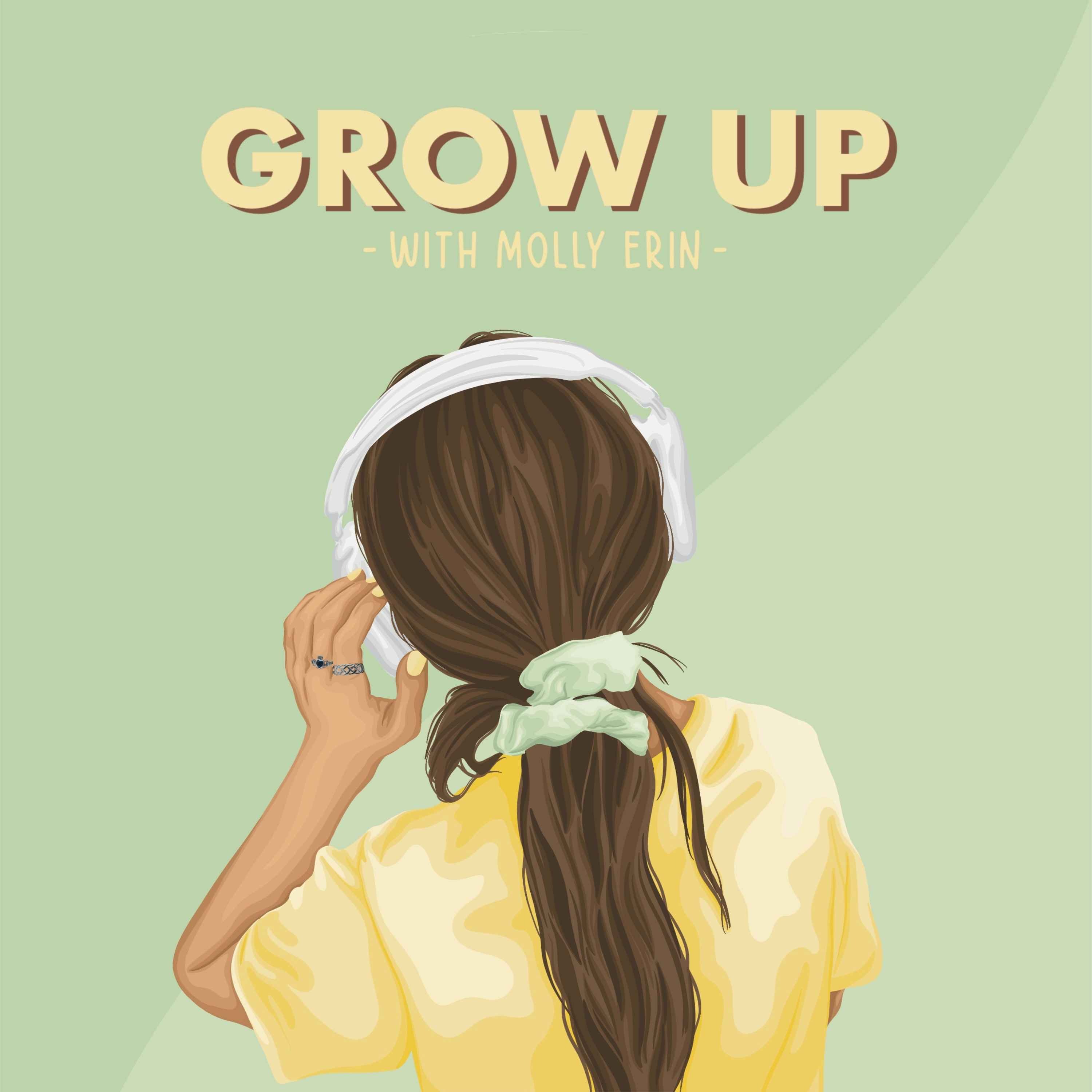 Grow Up with Molly Erin - Hosted by Molly Erin Hayes
