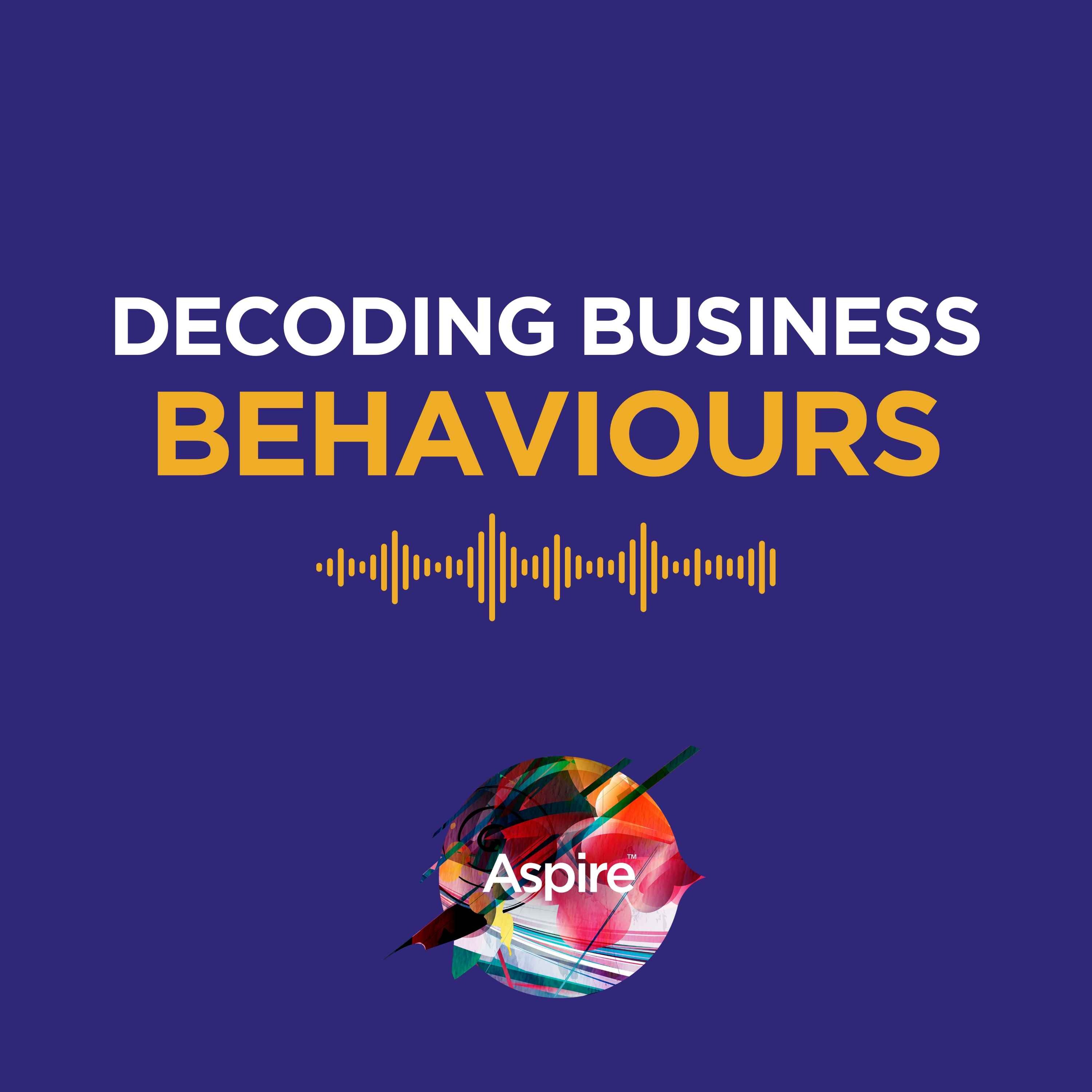 Decoding Business Behaviours - Hosted by Aspire